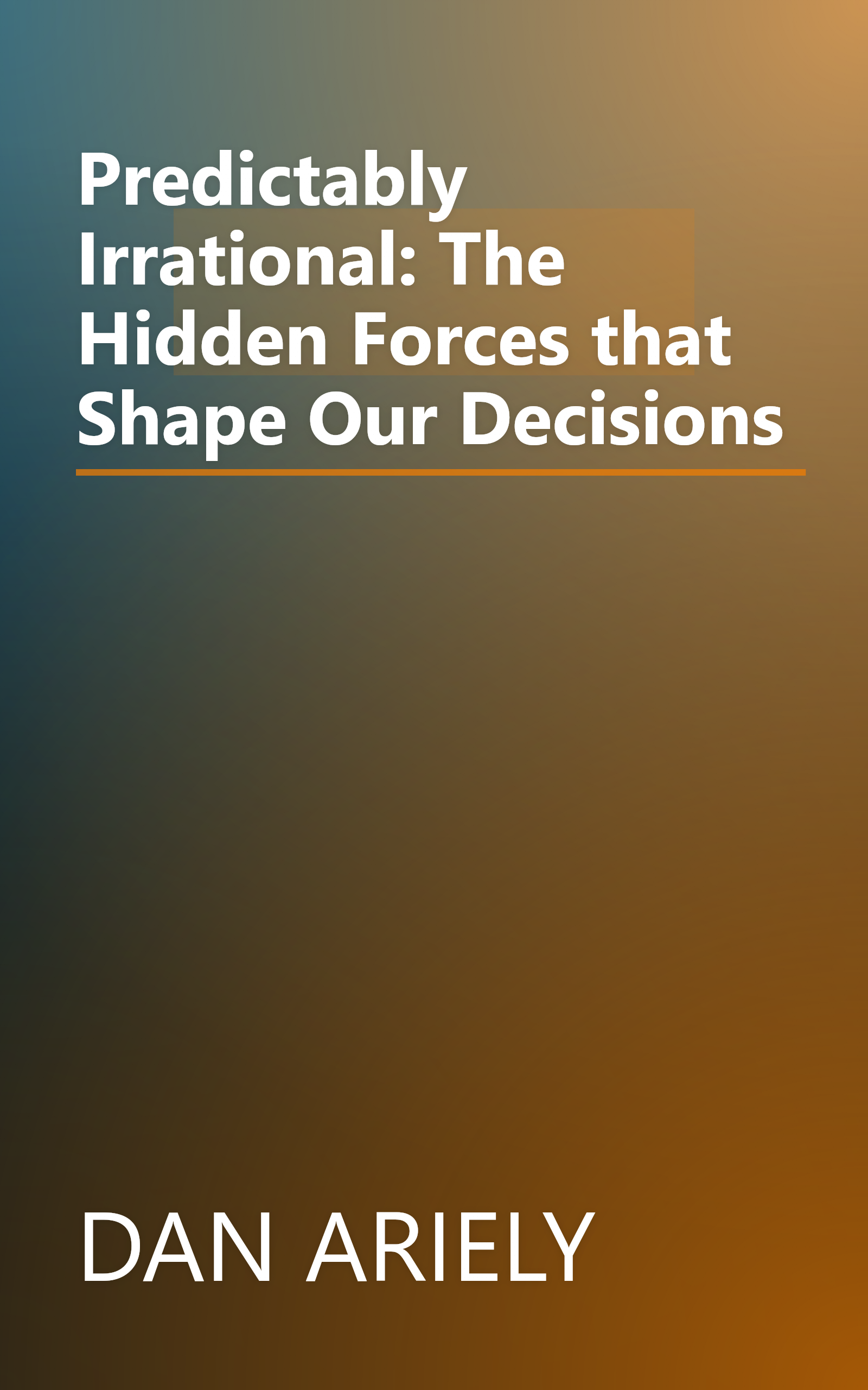 Predictably Irrational: The Hidden Forces that Shape Our Decisions book cover
