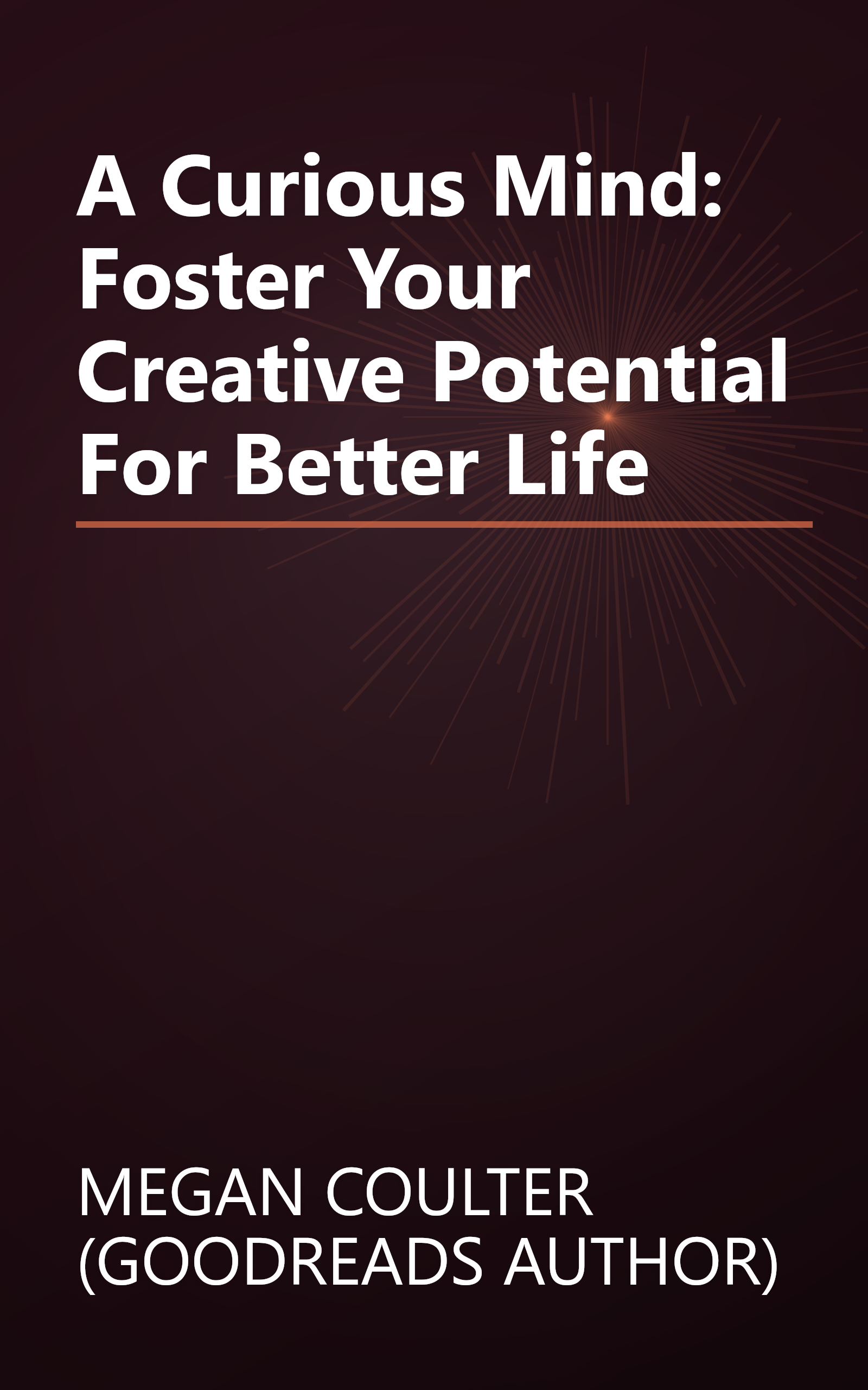 A Curious Mind: Foster Your Creative Potential For Better Life book cover