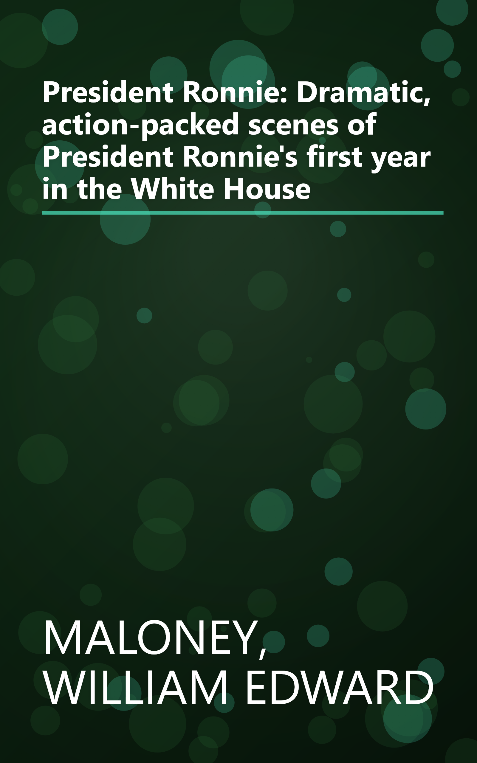 President Ronnie: Dramatic, action-packed scenes of President Ronnie's first year in the White House book cover