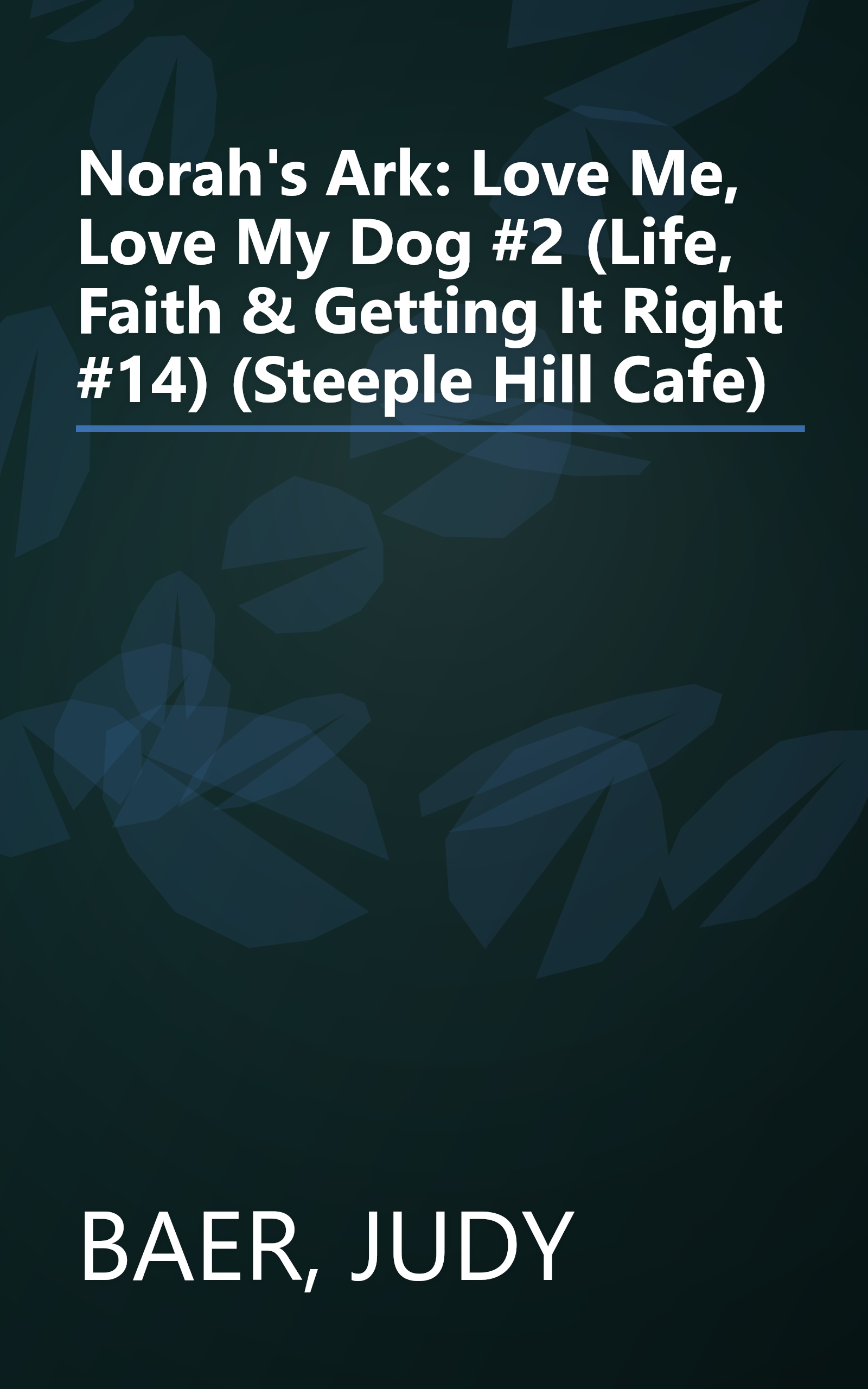 Norah's Ark: Love Me, Love My Dog #2 (Life, Faith & Getting It Right #14) (Steeple Hill Cafe) book cover