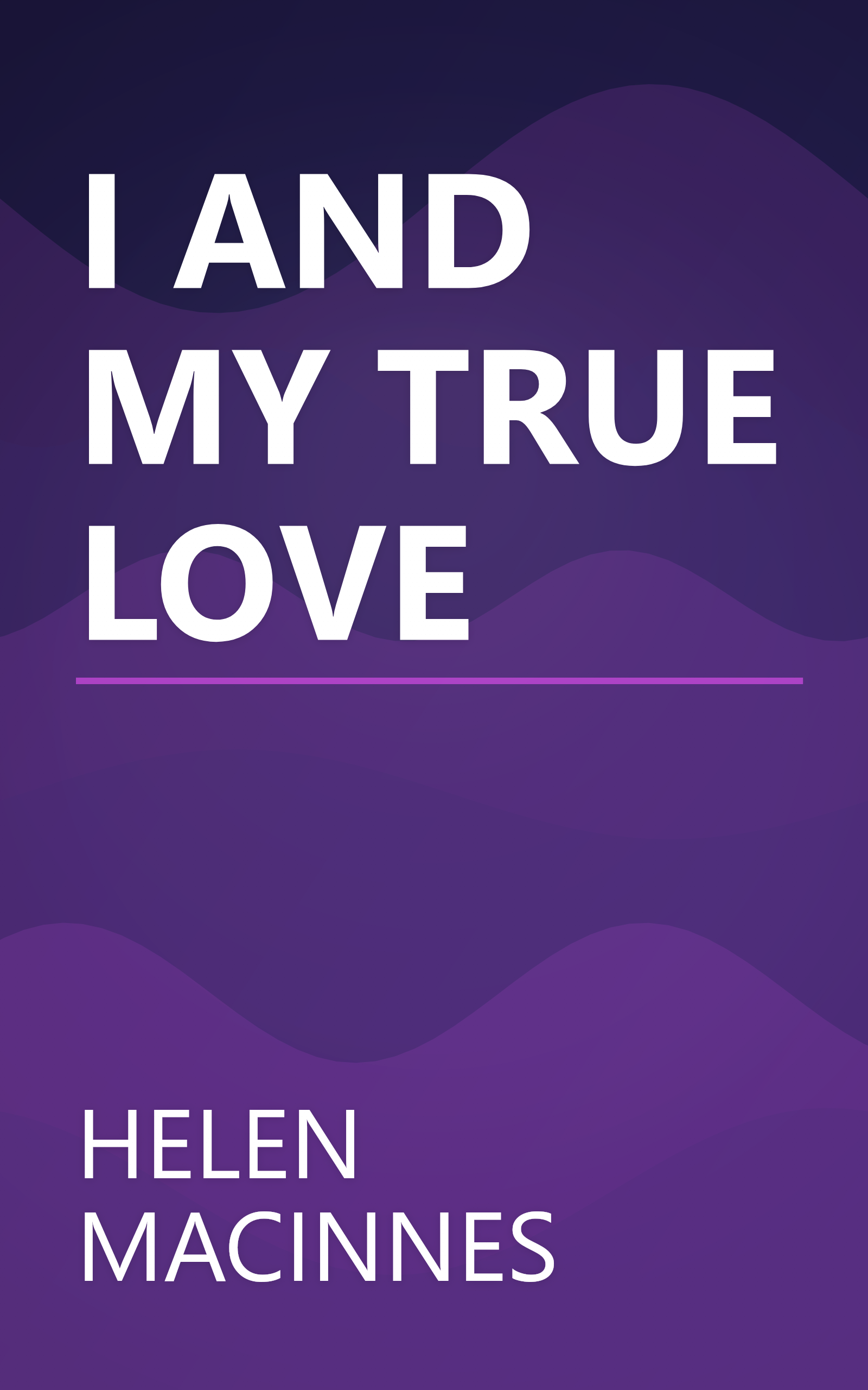 I AND MY TRUE LOVE book cover