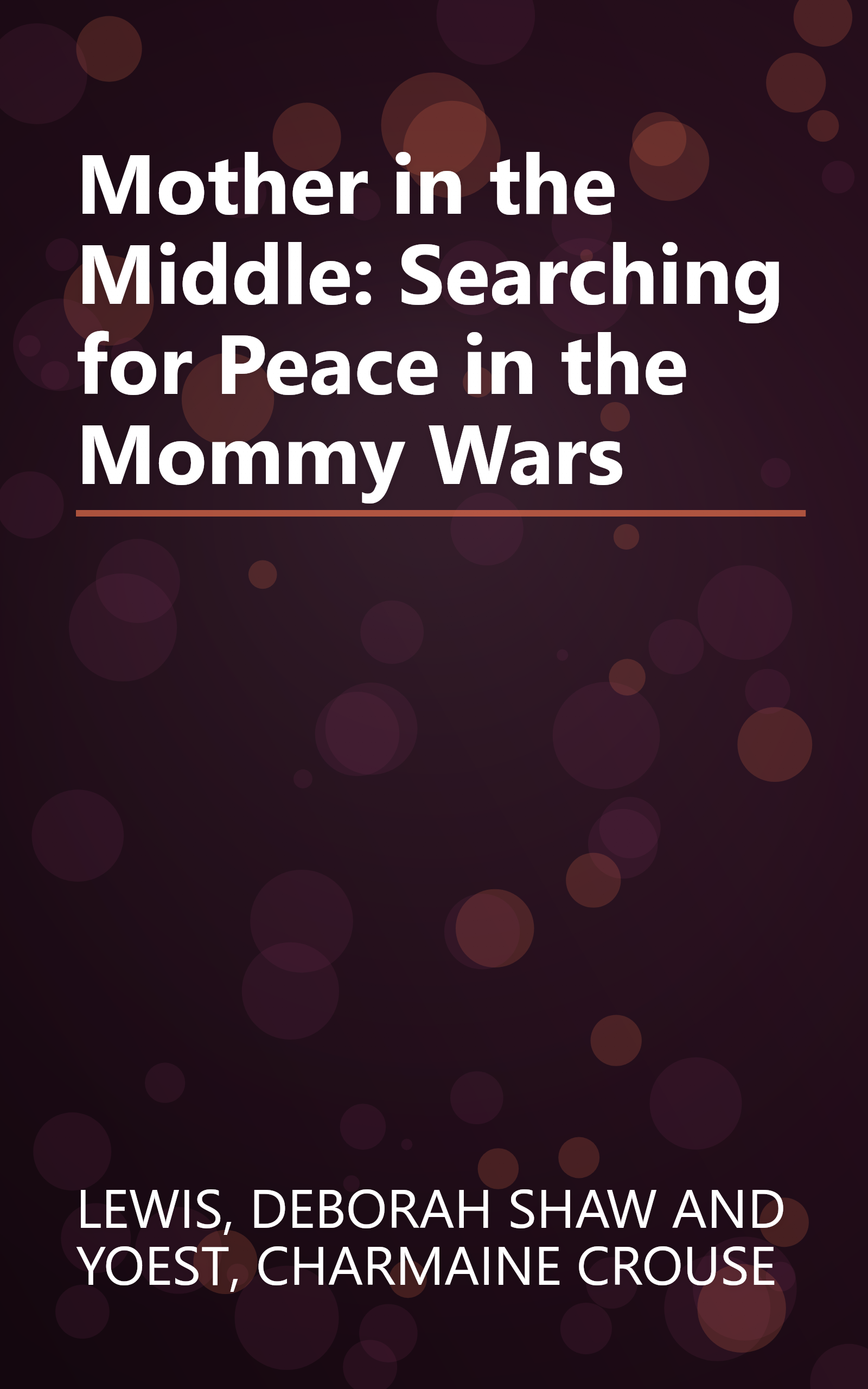 Mother in the Middle: Searching for Peace in the Mommy Wars book cover