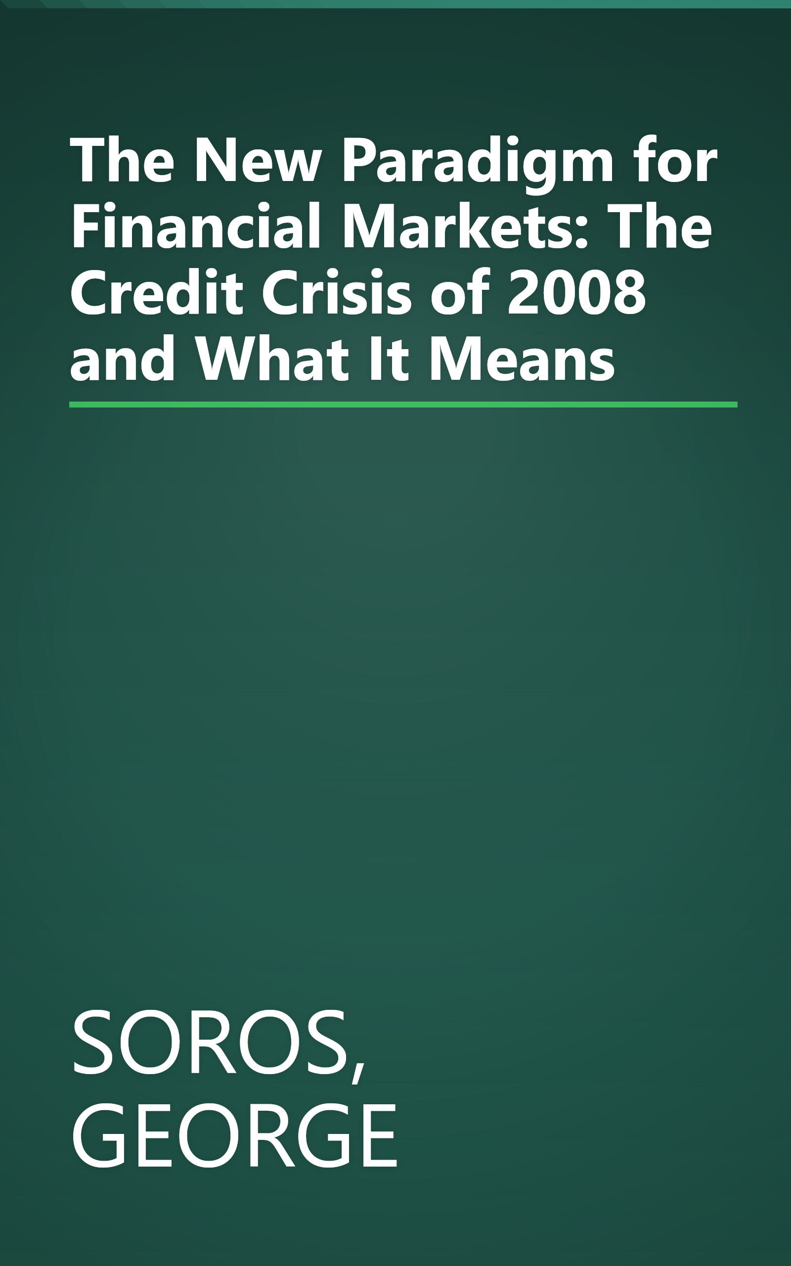 The New Paradigm for Financial Markets: The Credit Crisis of 2008 and What It Means book cover