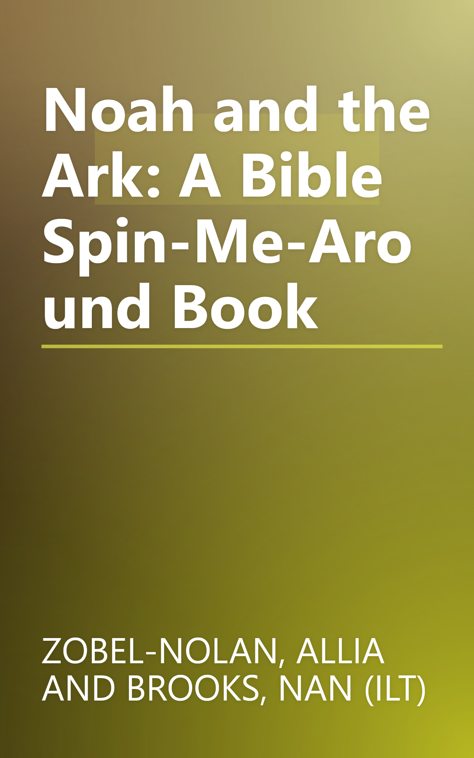 Noah and the Ark: A Bible Spin-Me-Around Book book cover