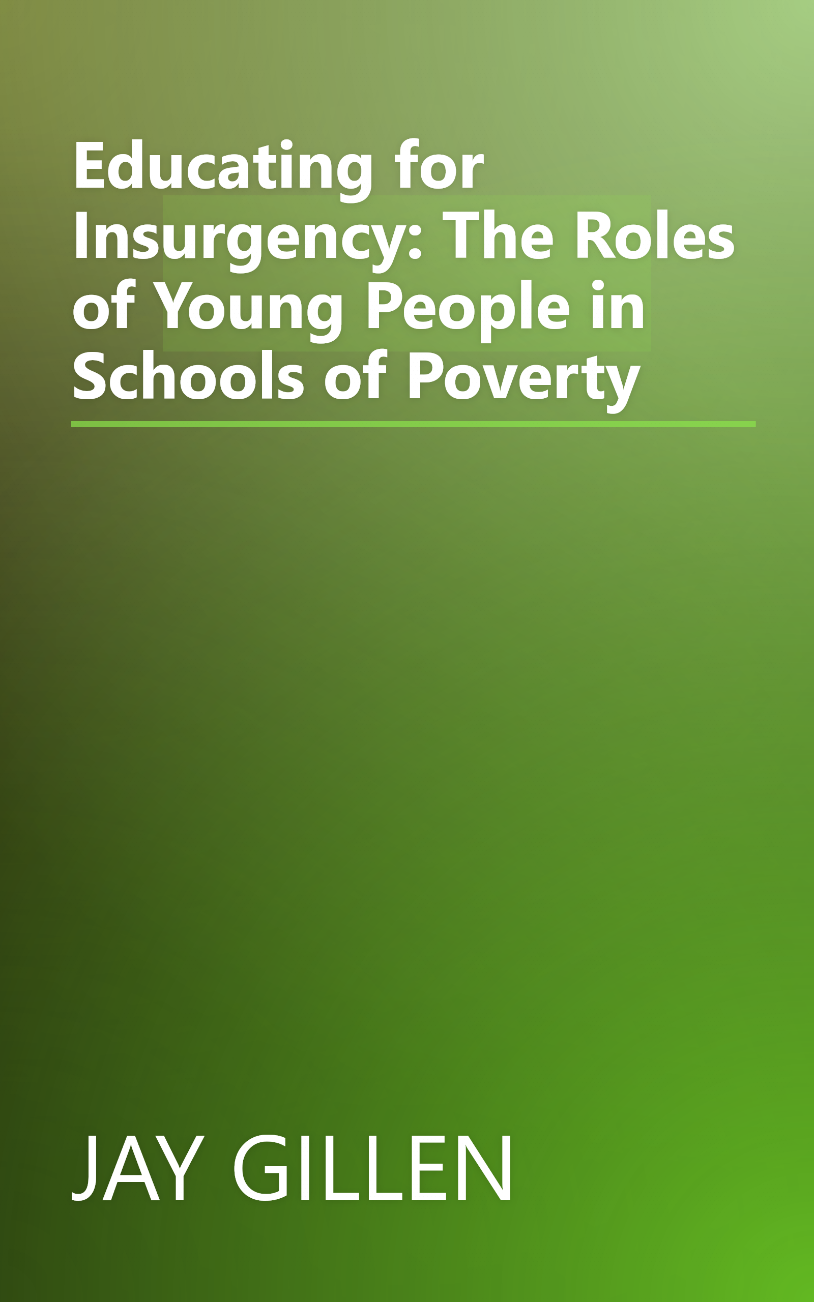 Educating for Insurgency: The Roles of Young People in Schools of Poverty book cover