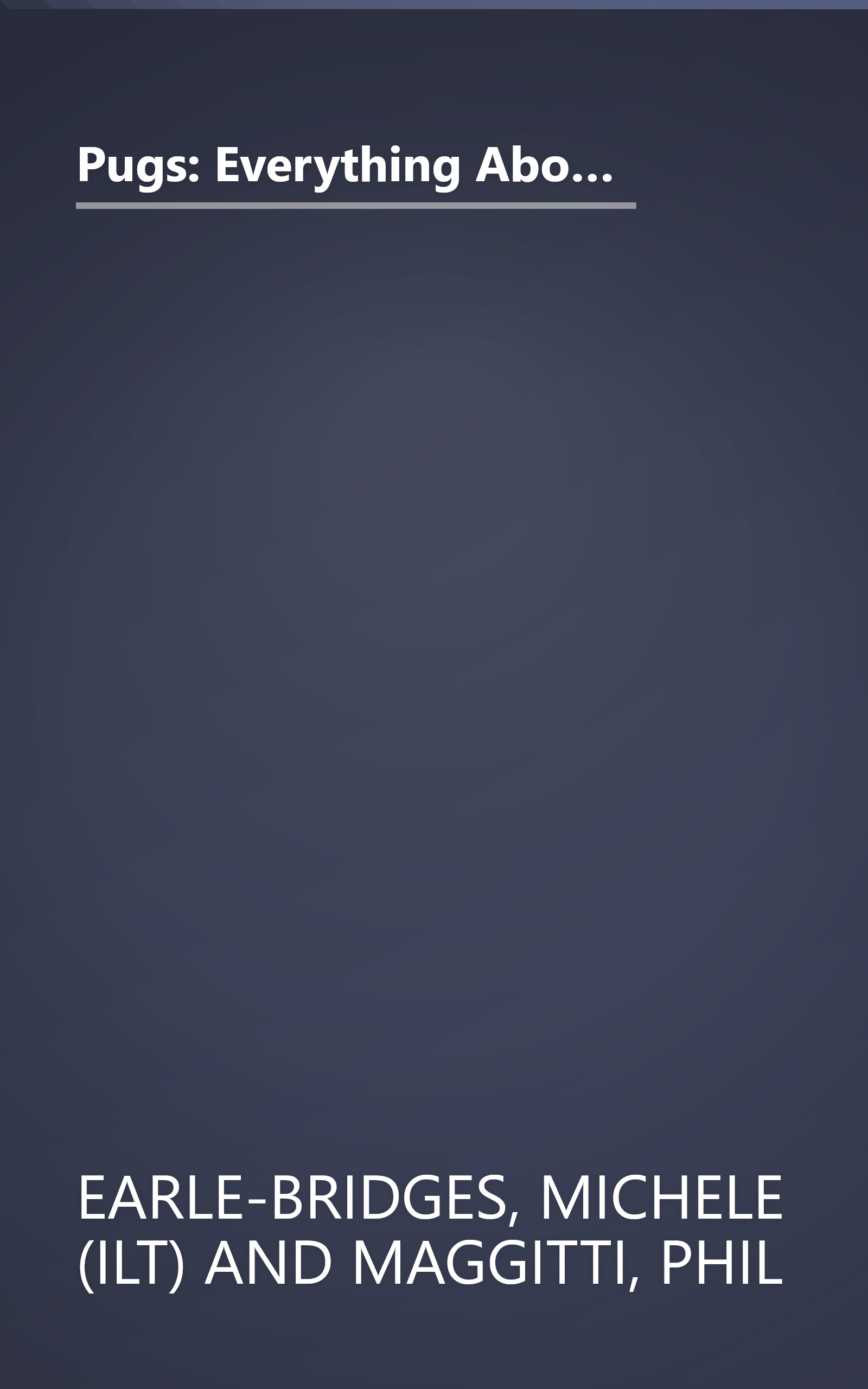 Pugs: Everything About Purchase, Care, Nutrition, Breeding, Behavior, and Training With 43 Color Photographs (Complete Pet Owner's Manual) book cover