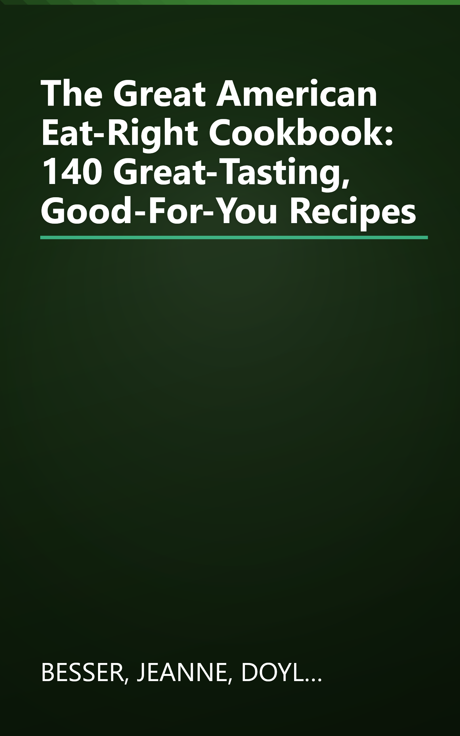 The Great American Eat-Right Cookbook: 140 Great-Tasting, Good-For-You Recipes book cover