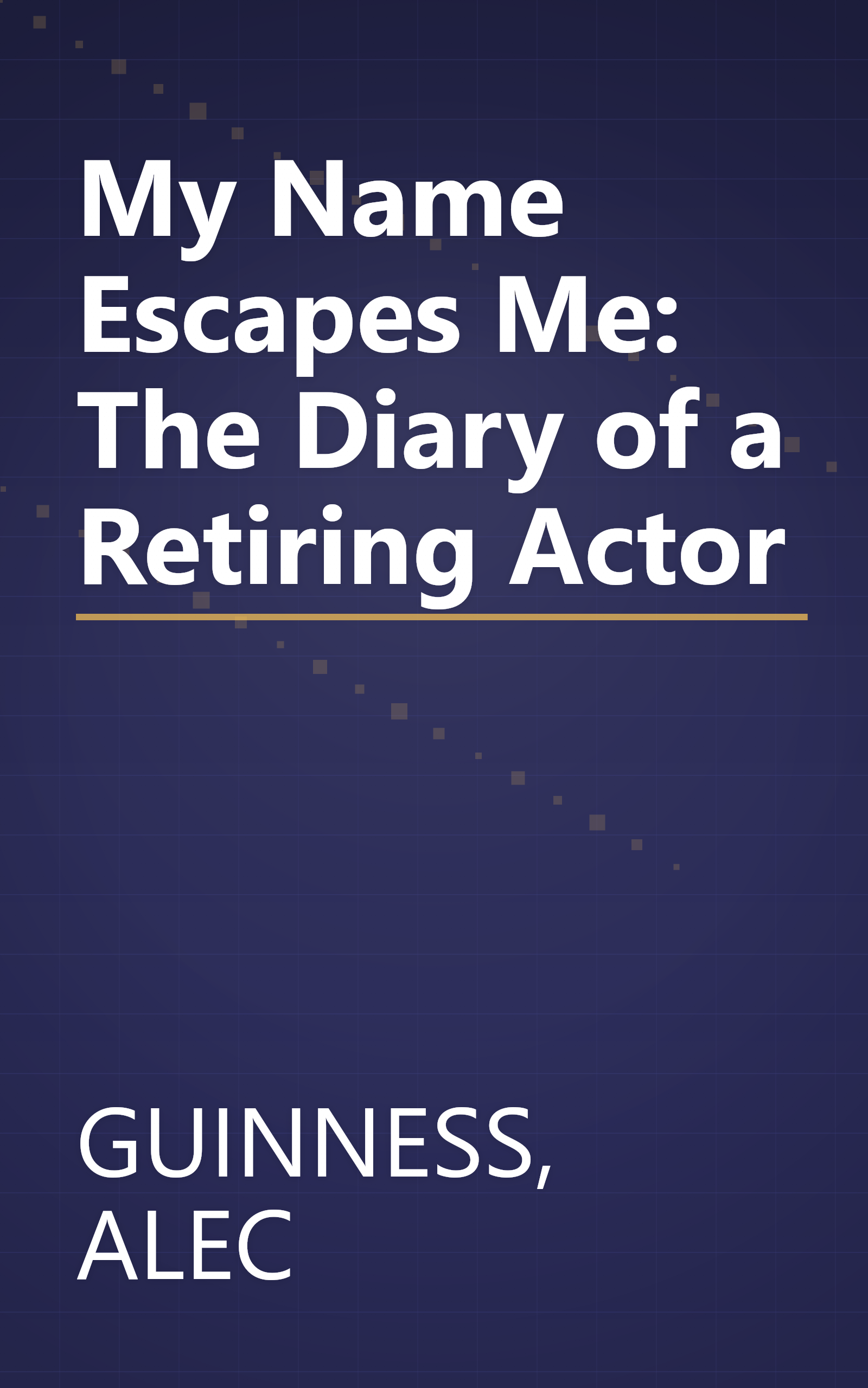 My Name Escapes Me: The Diary of a Retiring Actor book cover
