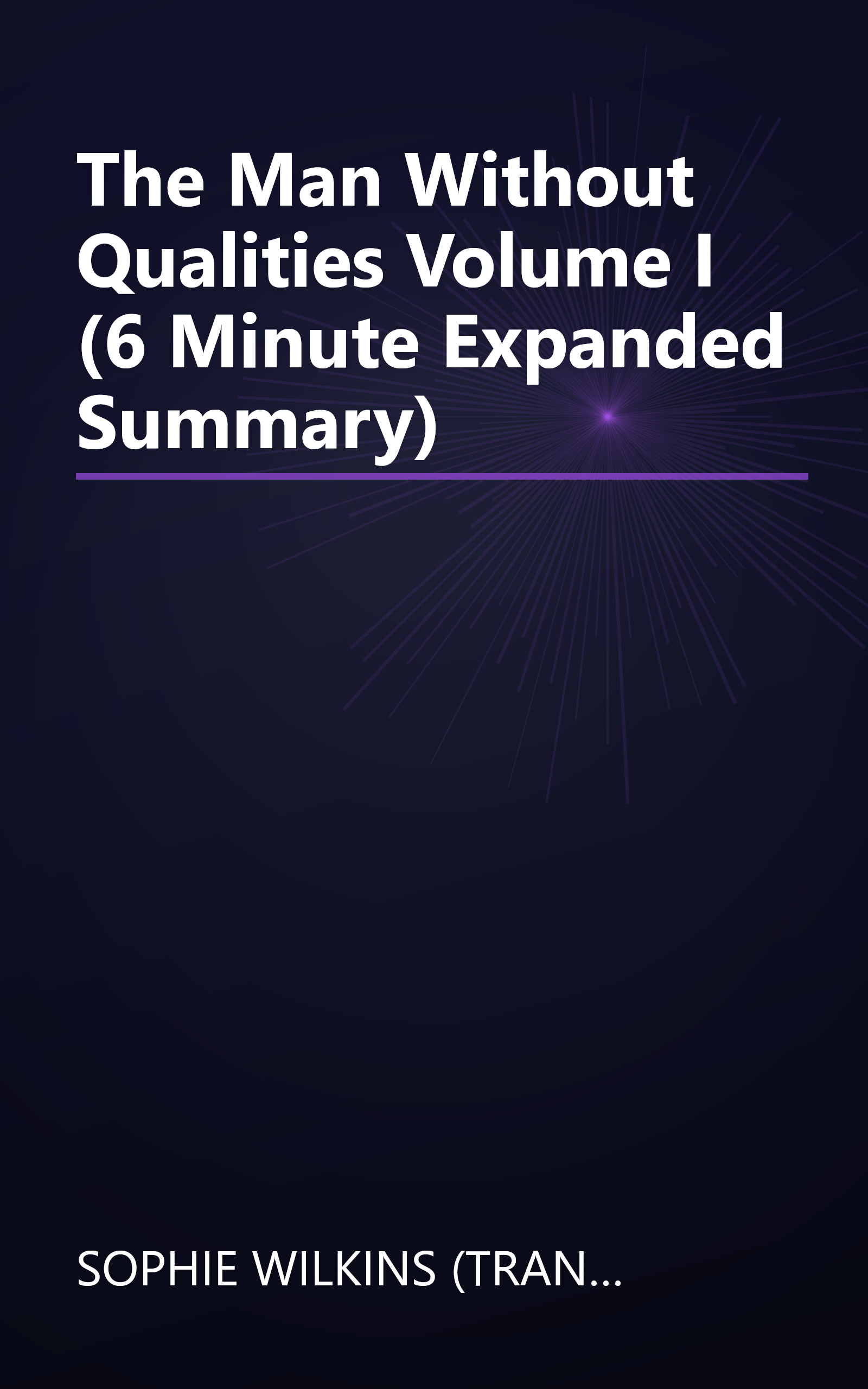 The Man Without Qualities  Volume I (6 Minute   Expanded Summary) book cover