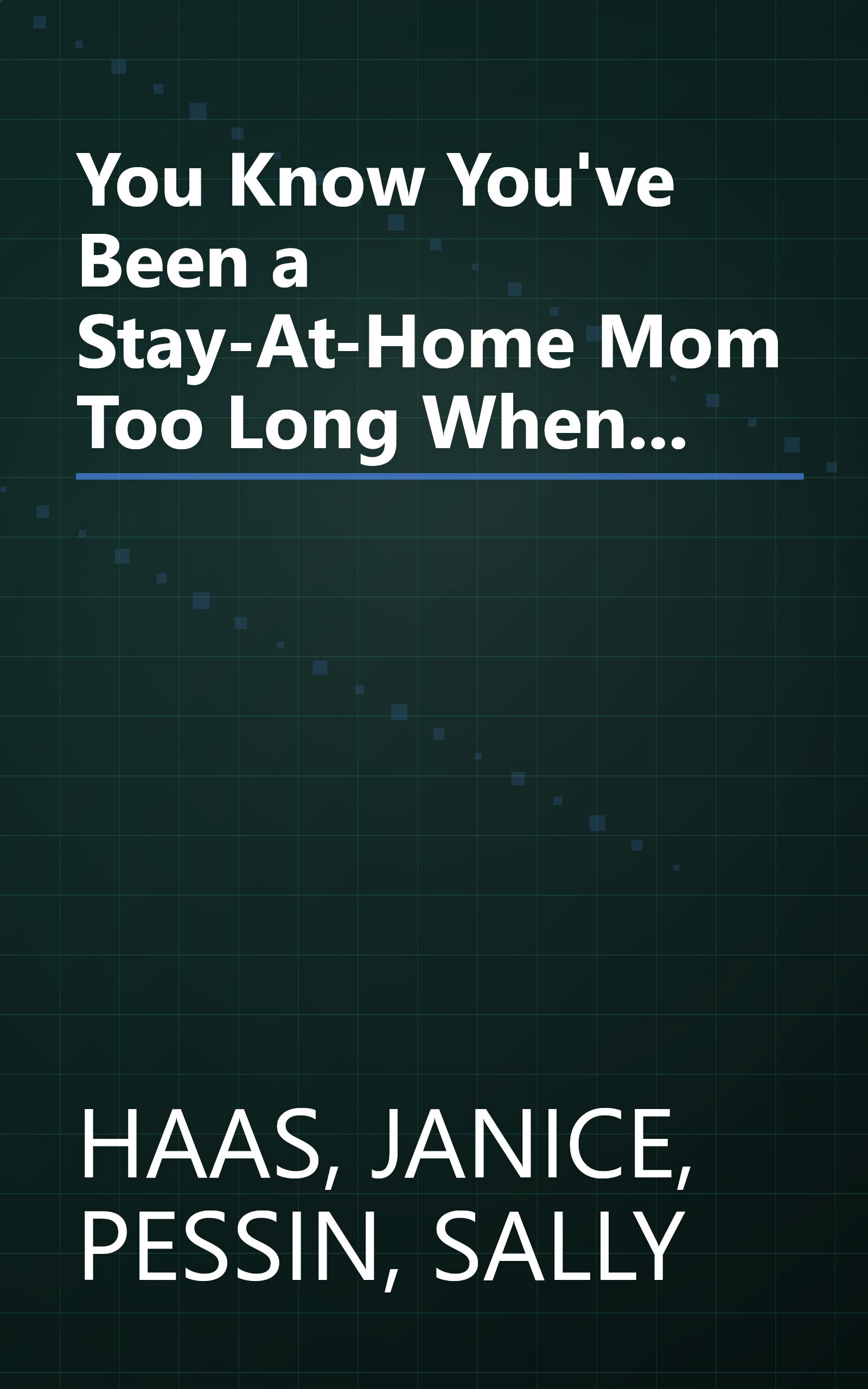 You Know You've Been a Stay-At-Home Mom Too Long When... book cover