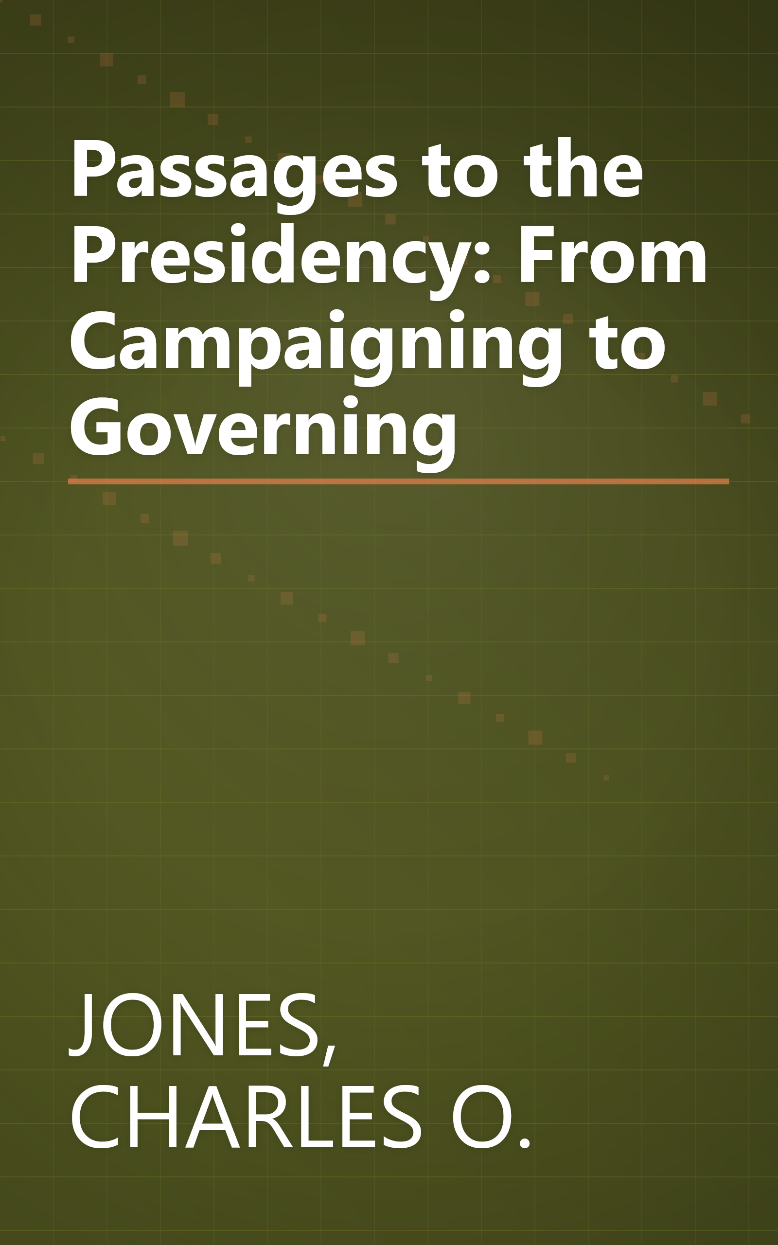 Passages to the Presidency: From Campaigning to Governing book cover