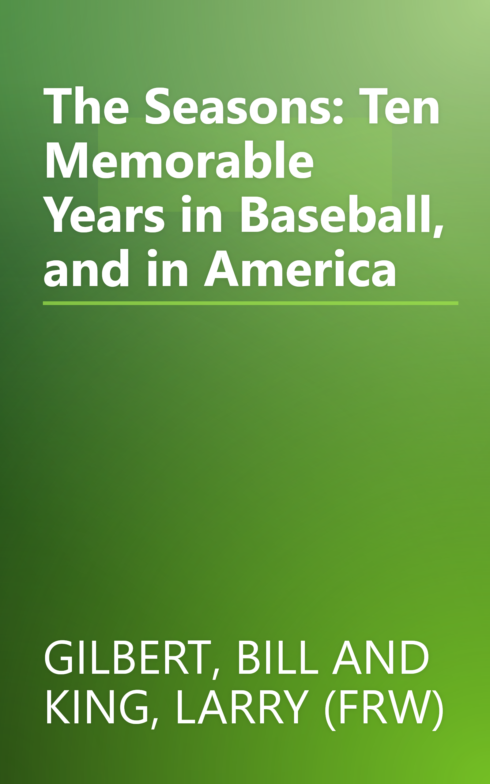 The Seasons: Ten Memorable Years in Baseball, and in America book cover