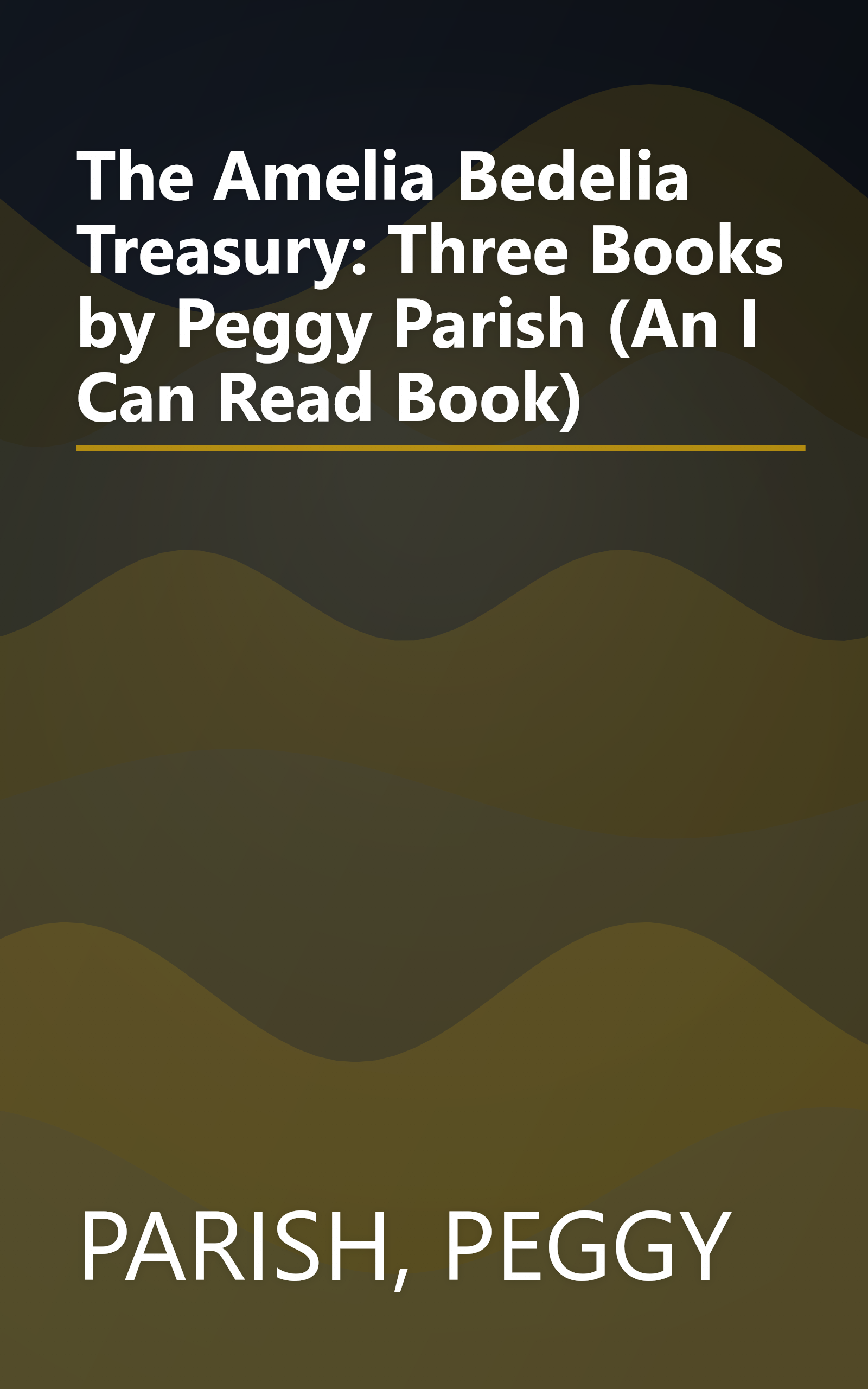 The Amelia Bedelia Treasury: Three Books by Peggy Parish (An I Can Read Book) book cover