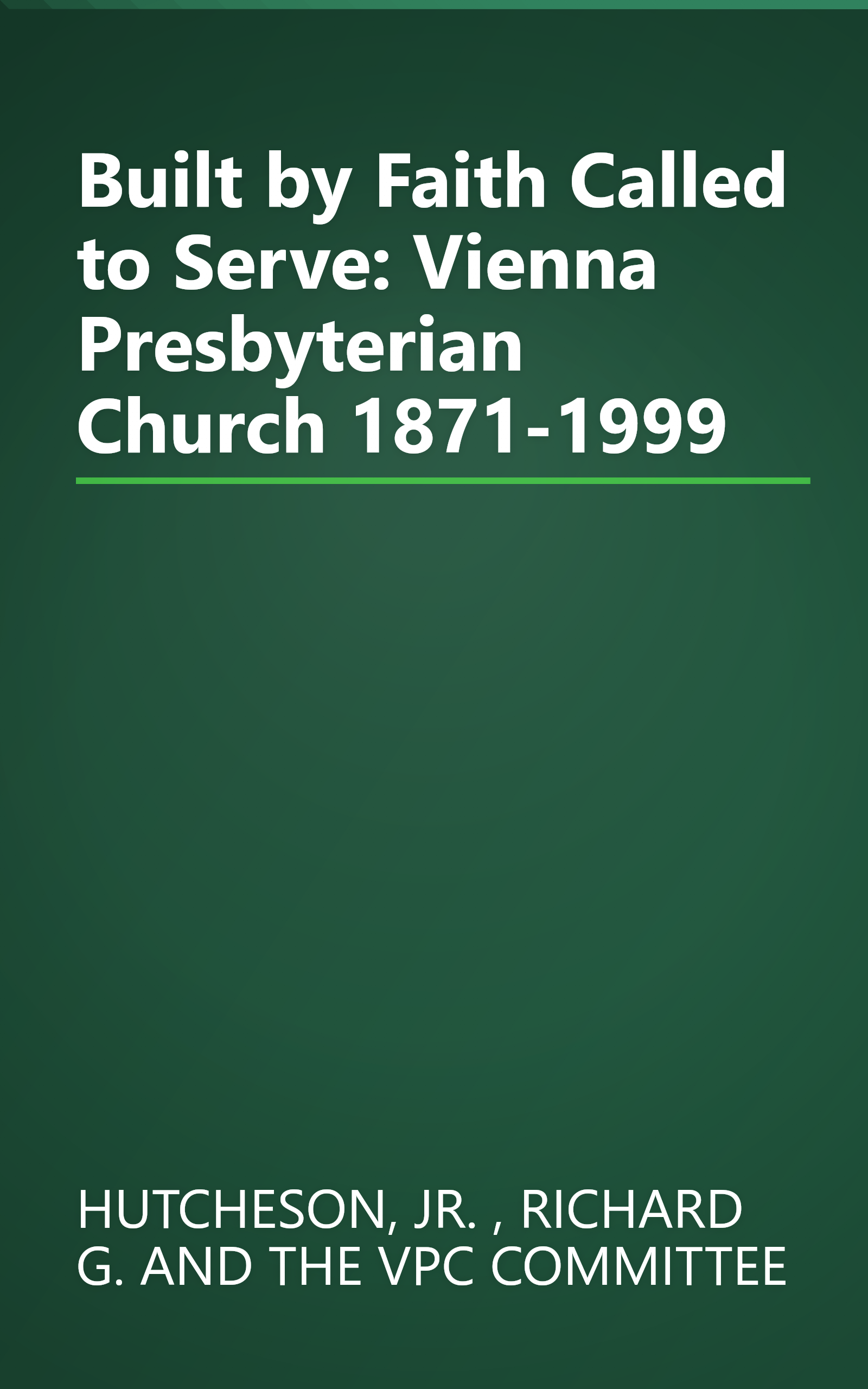 Built by Faith Called to Serve: Vienna Presbyterian Church 1871-1999 book cover