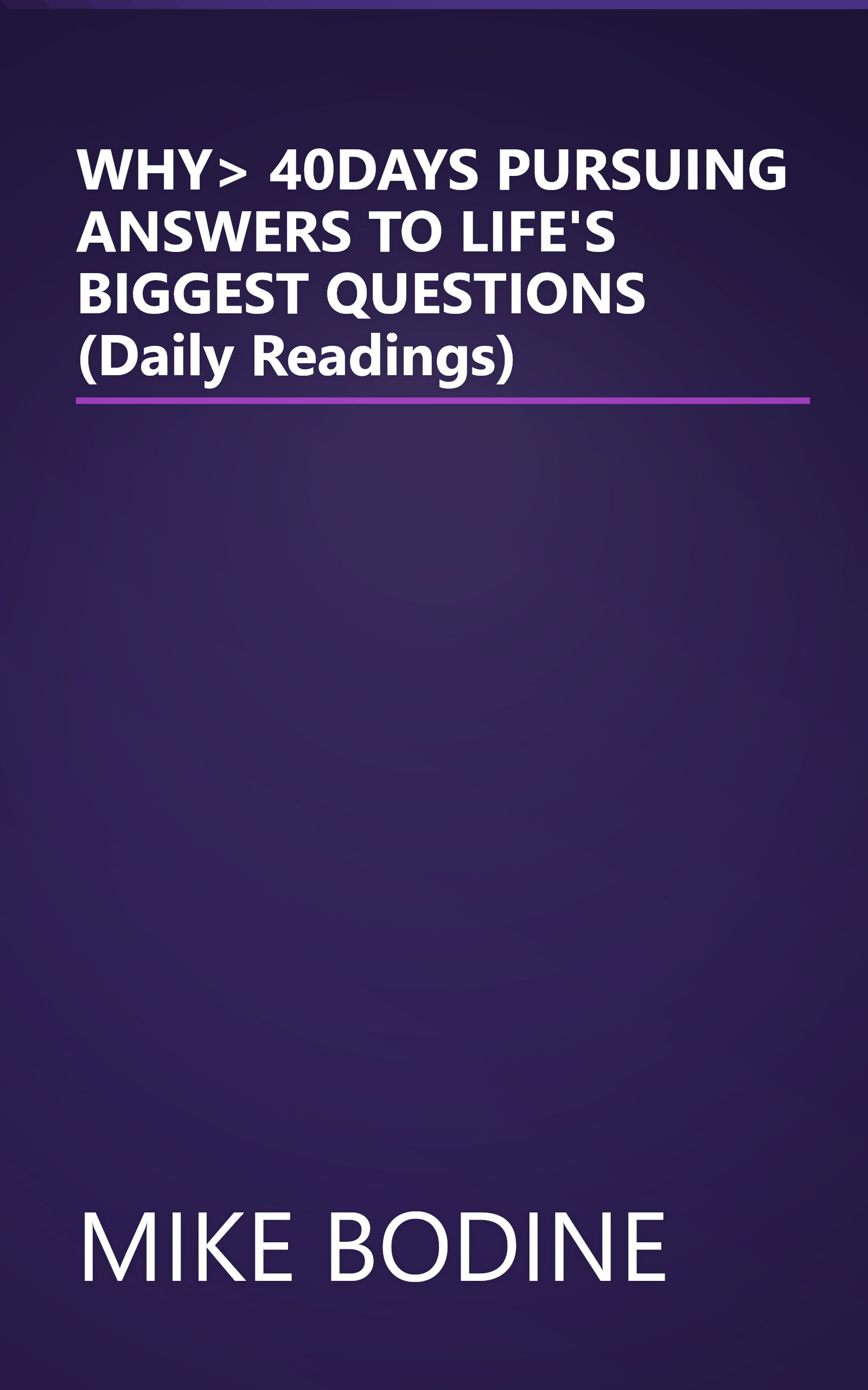 WHY> 40DAYS PURSUING ANSWERS TO LIFE'S BIGGEST QUESTIONS (Daily Readings) book cover