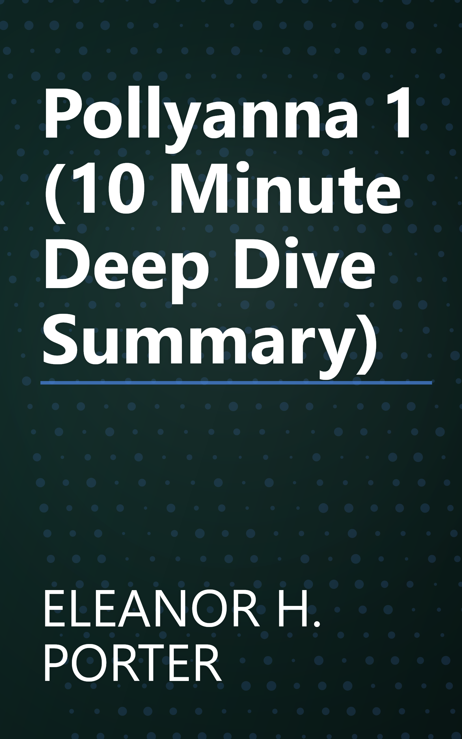 Pollyanna 1 (10 Minute   Deep Dive Summary) book cover