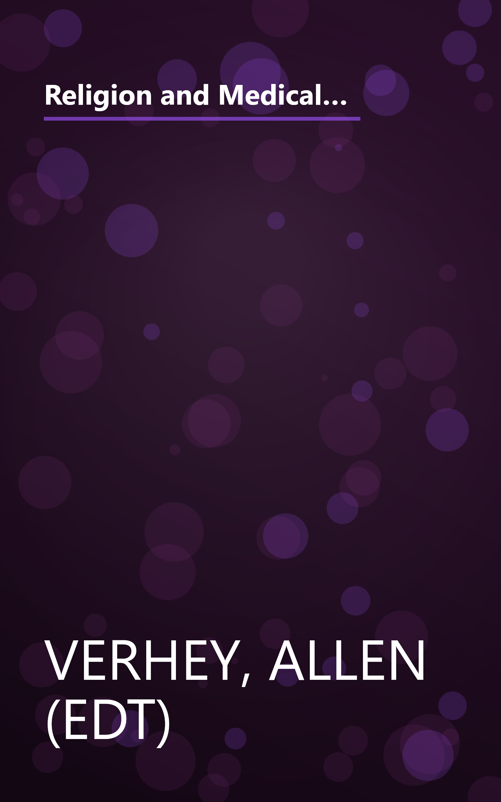 Religion and Medical Ethics: Looking Back, Looking Forward (Institute of Religion Series on Religion and Health Care, No 1) book cover