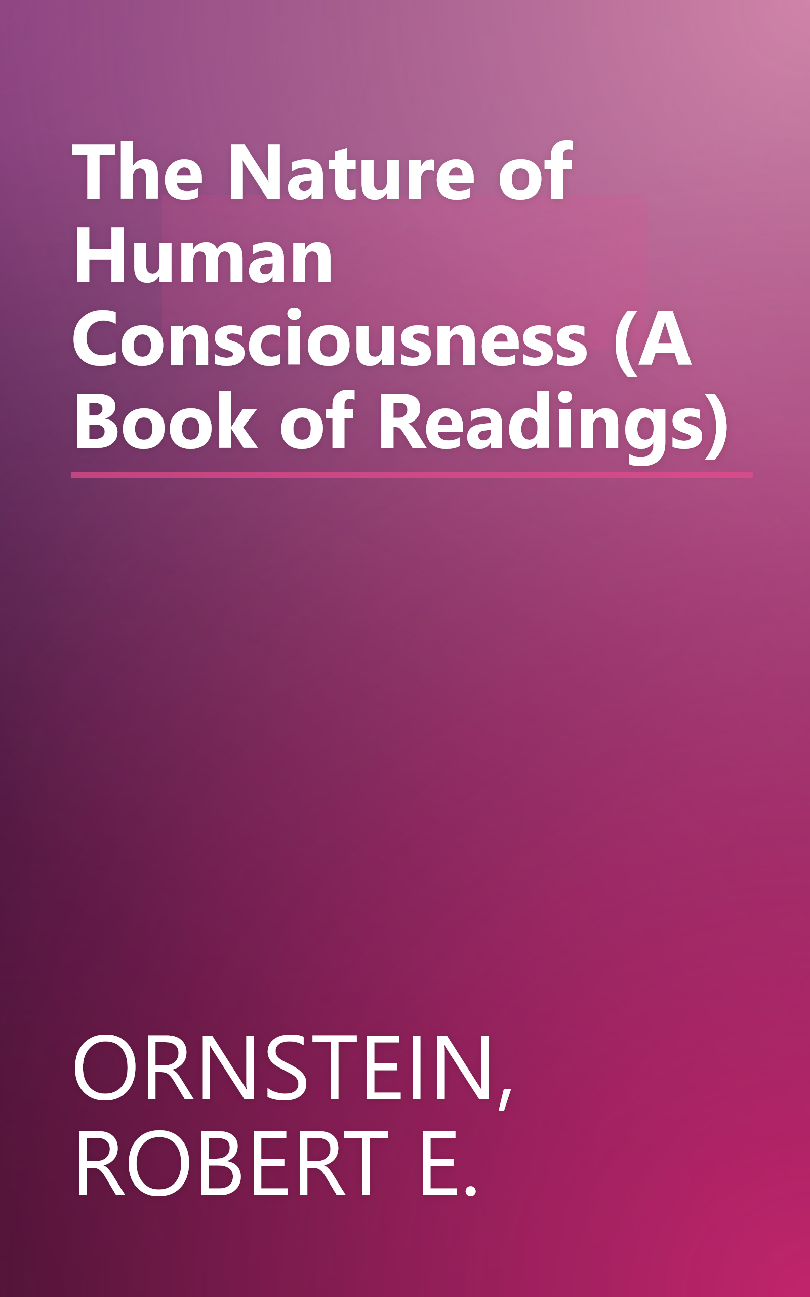 The Nature of Human Consciousness (A Book of Readings) book cover
