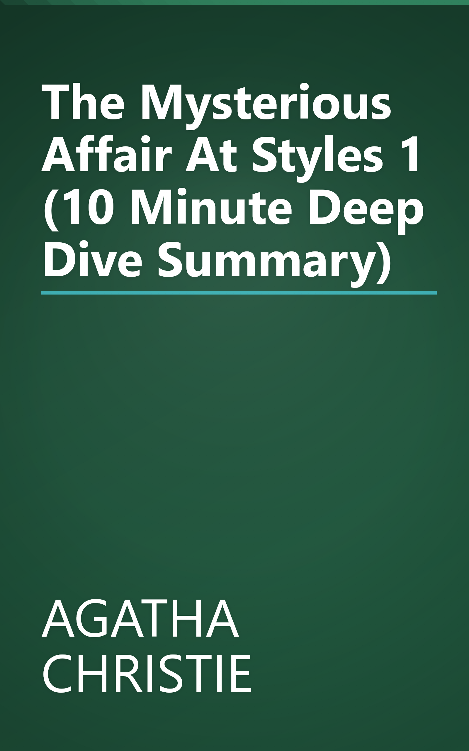 The Mysterious Affair At Styles 1 (10 Minute   Deep Dive Summary) book cover