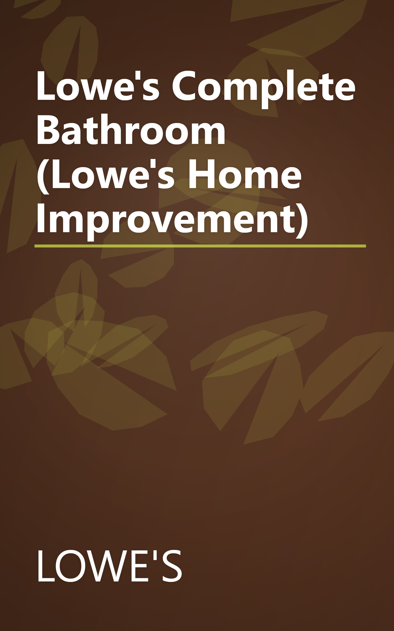 Lowe's Complete Bathroom (Lowe's Home Improvement) book cover