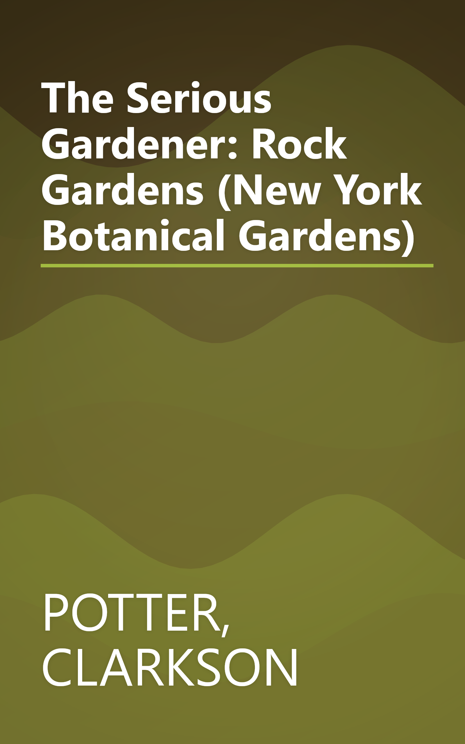 The Serious Gardener: Rock Gardens (New York Botanical Gardens) book cover