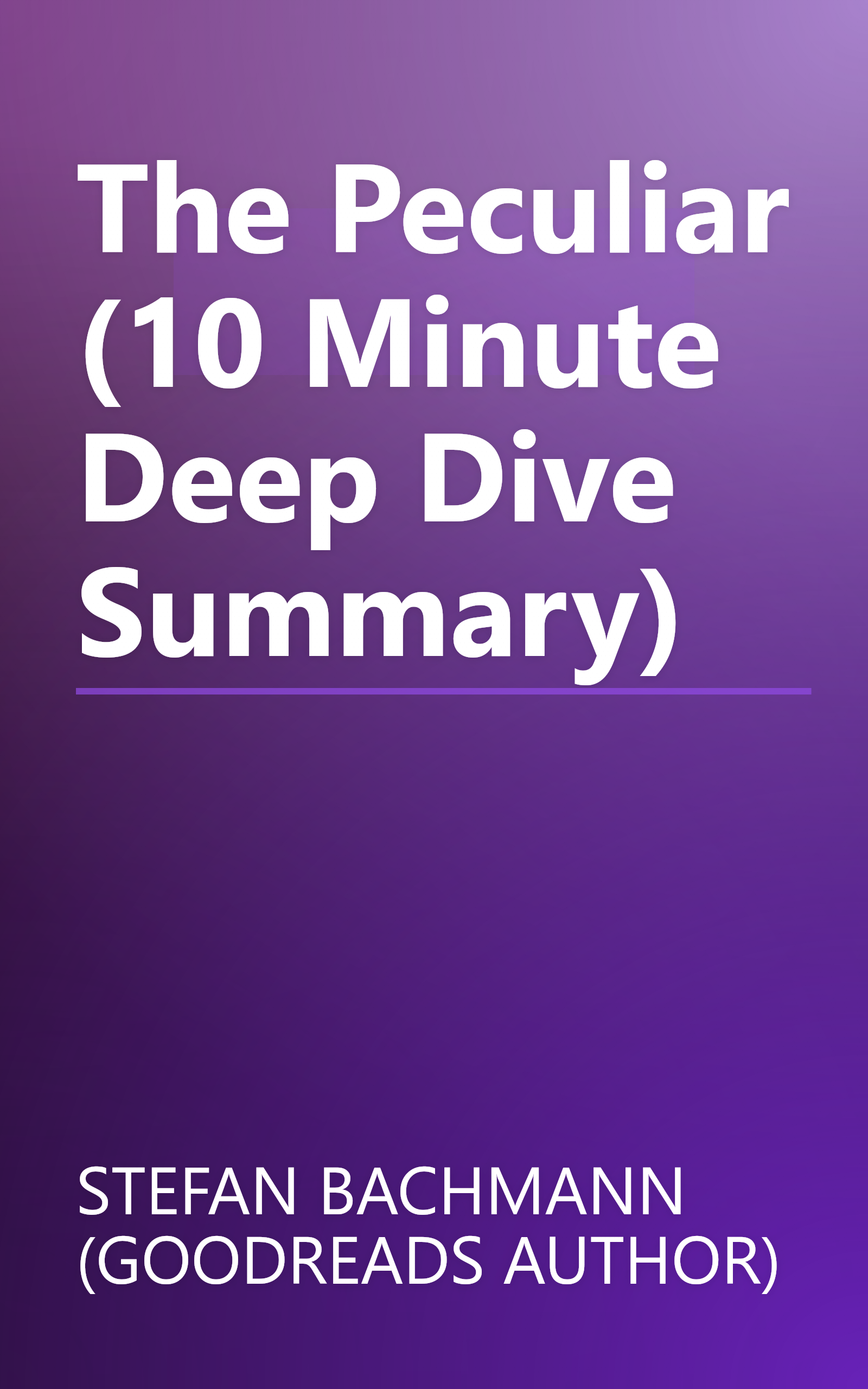 The Peculiar (10 Minute   Deep Dive Summary) book cover