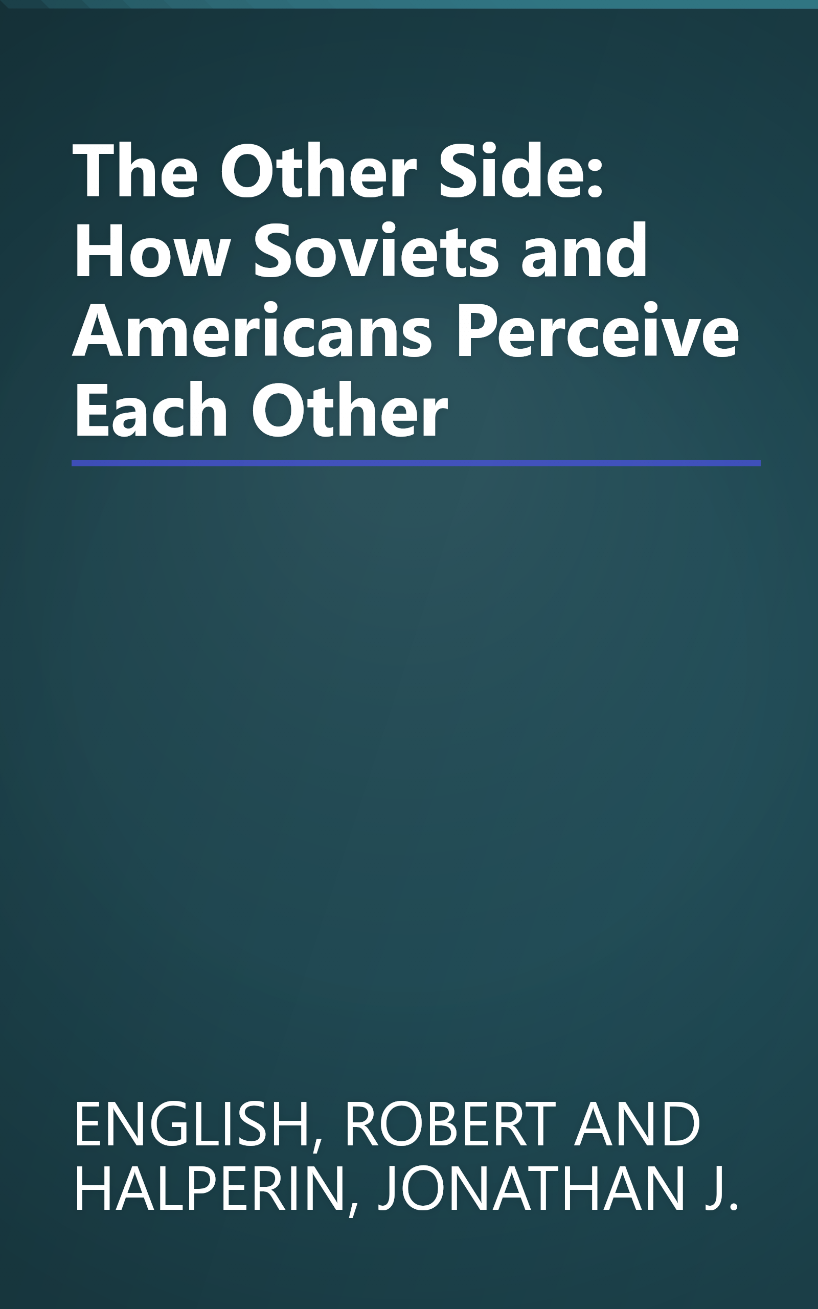 The Other Side: How Soviets and Americans Perceive Each Other book cover