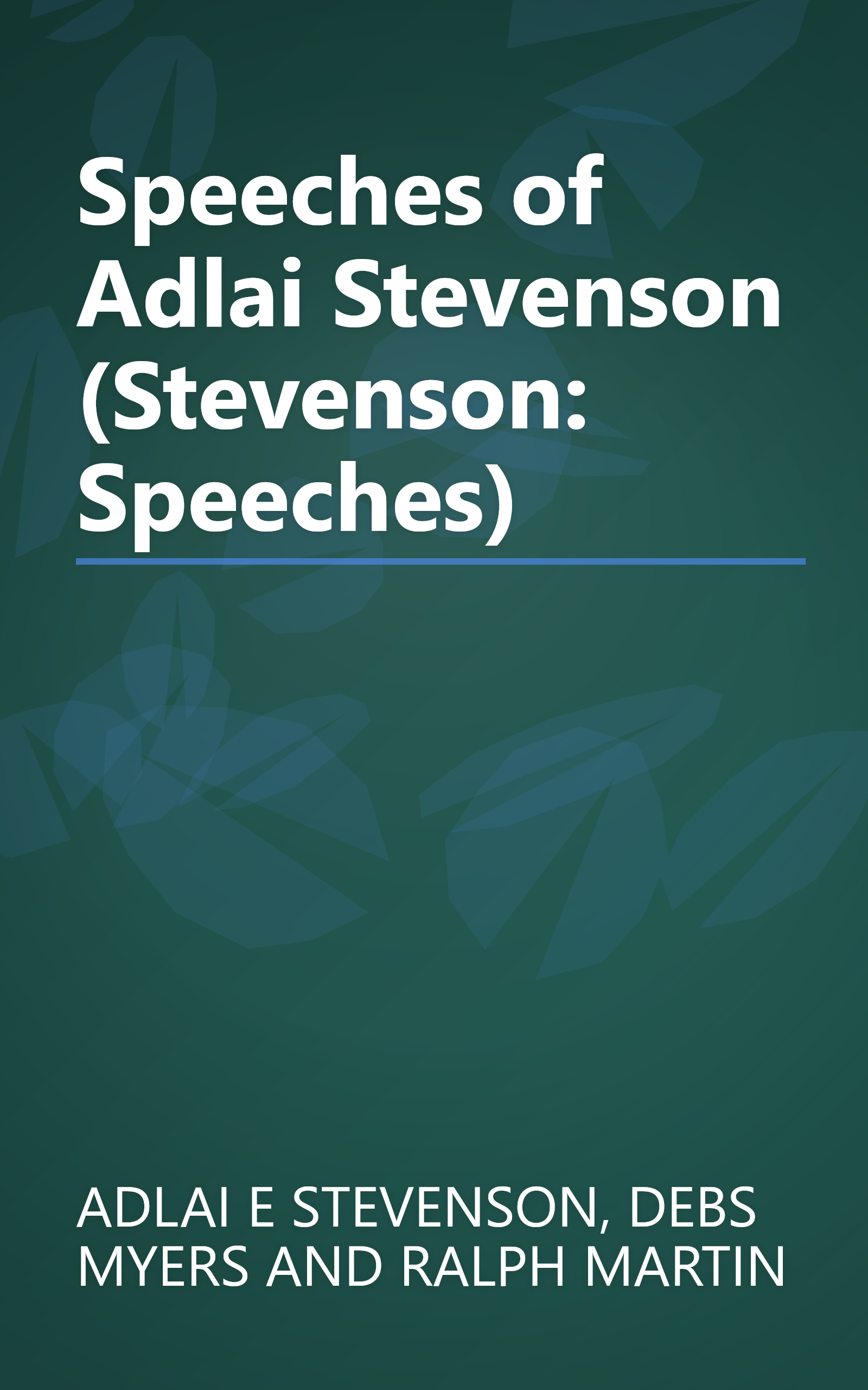 Speeches of Adlai Stevenson (Stevenson: Speeches) book cover