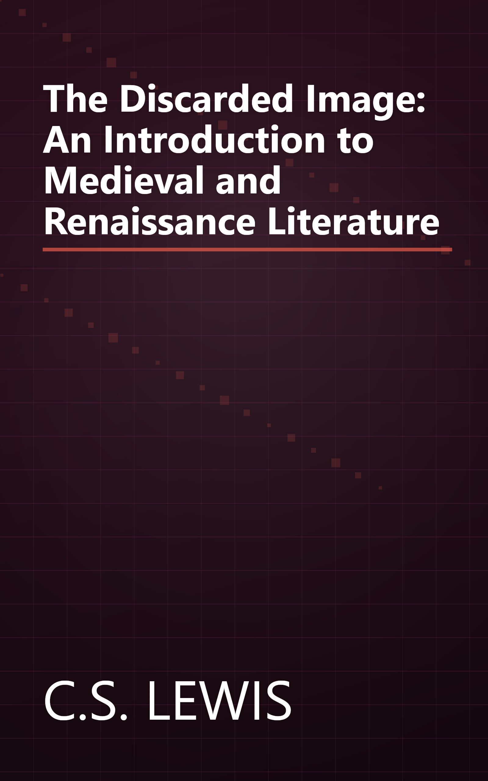 The Discarded Image: An Introduction to Medieval and Renaissance Literature book cover