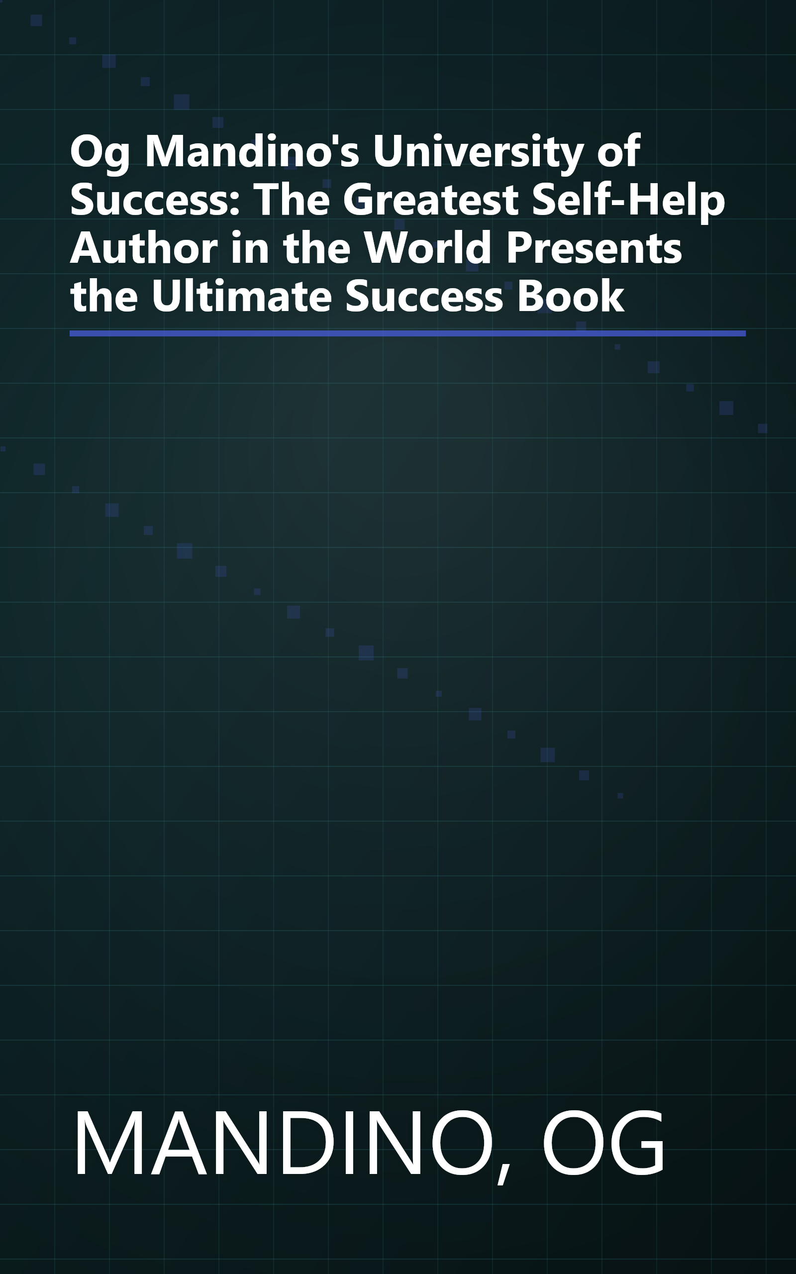 Og Mandino's University of Success: The Greatest Self-Help Author in the World Presents the Ultimate Success Book book cover
