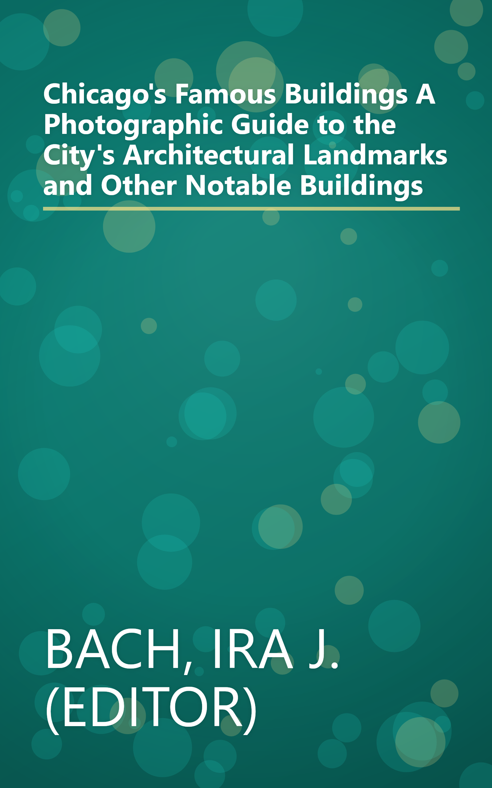 Chicago's Famous Buildings A Photographic Guide to the City's Architectural Landmarks and Other Notable Buildings book cover
