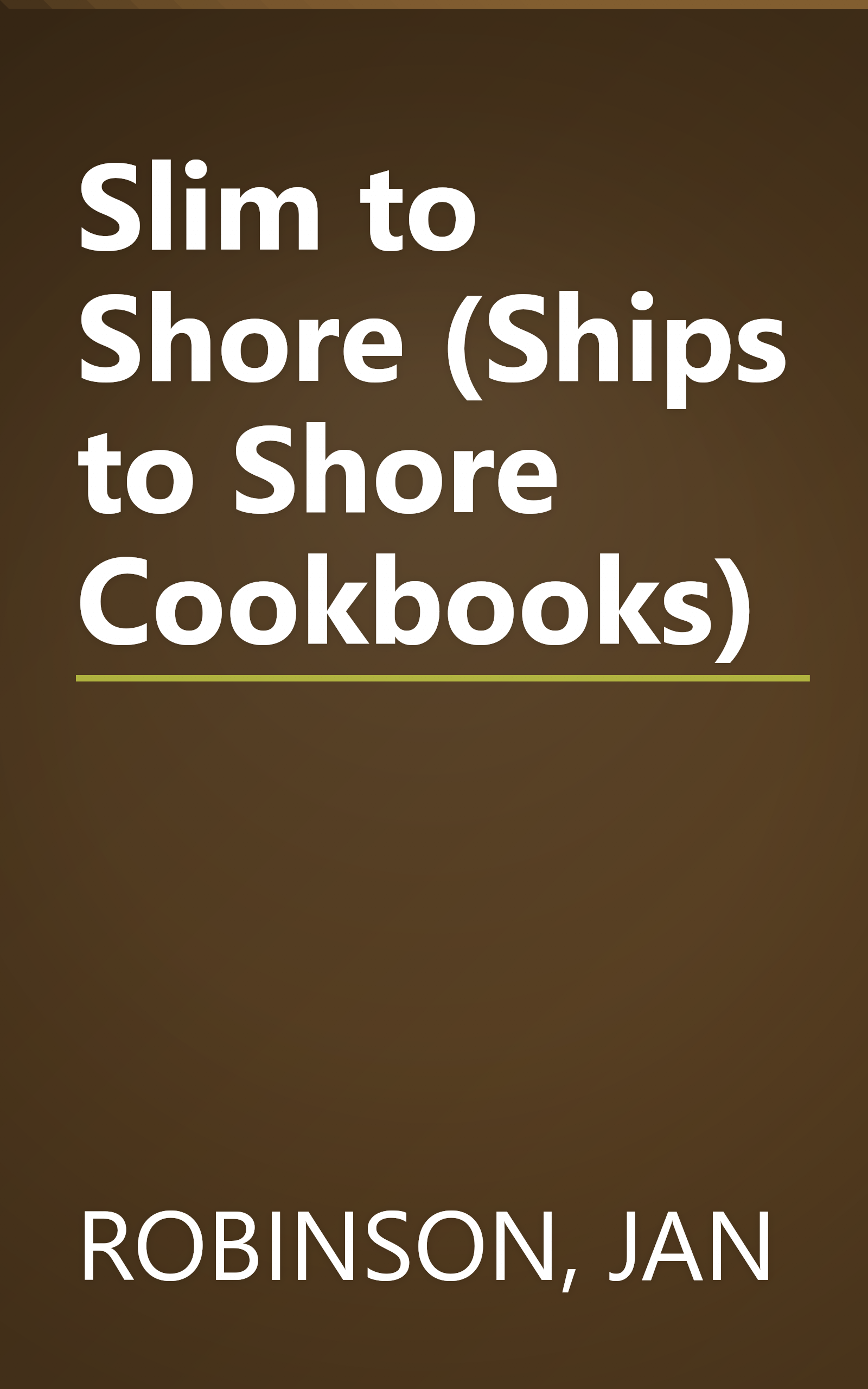 Slim to Shore (Ships to Shore Cookbooks) book cover