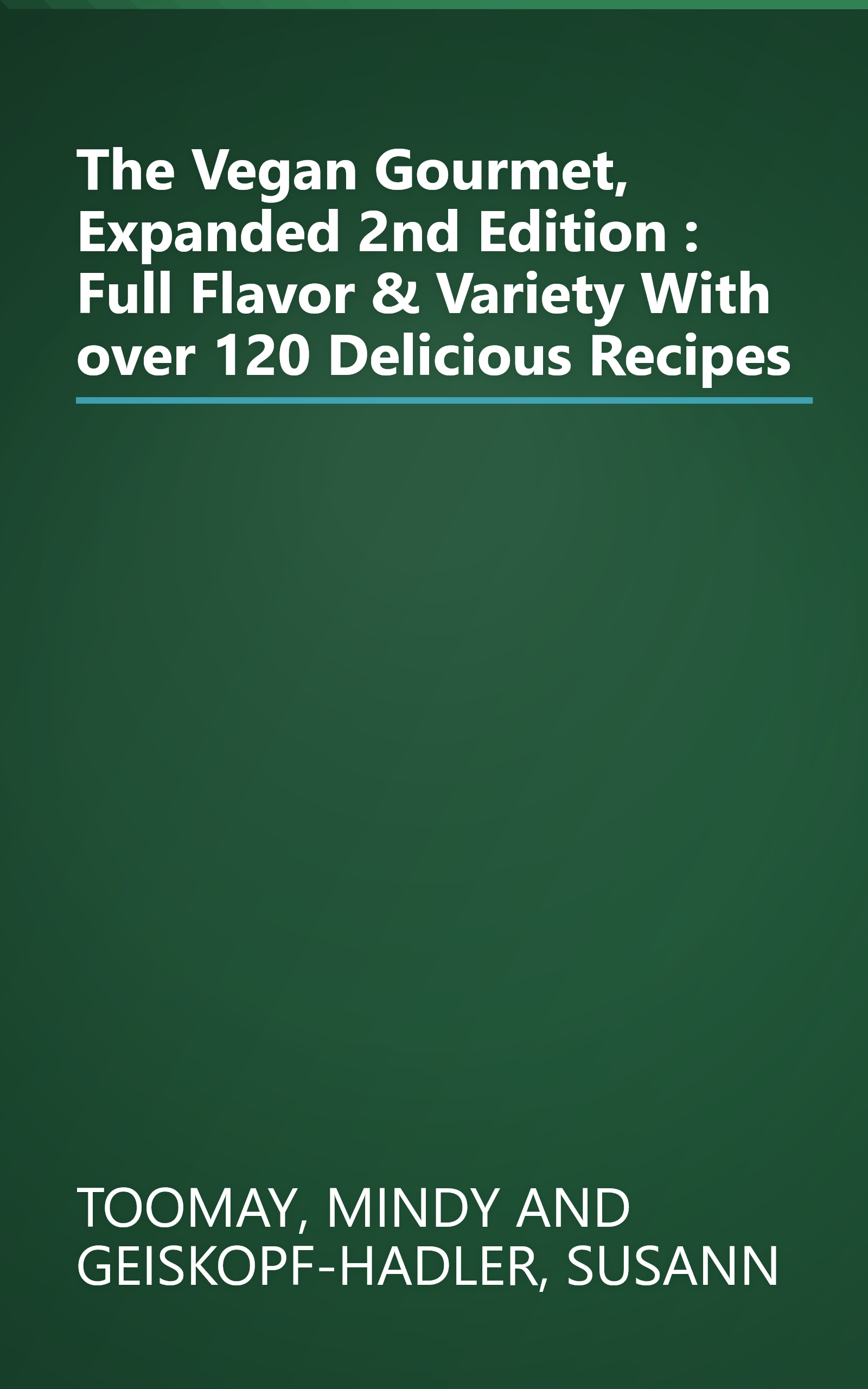 The Vegan Gourmet, Expanded 2nd Edition : Full Flavor & Variety With over 120 Delicious Recipes book cover