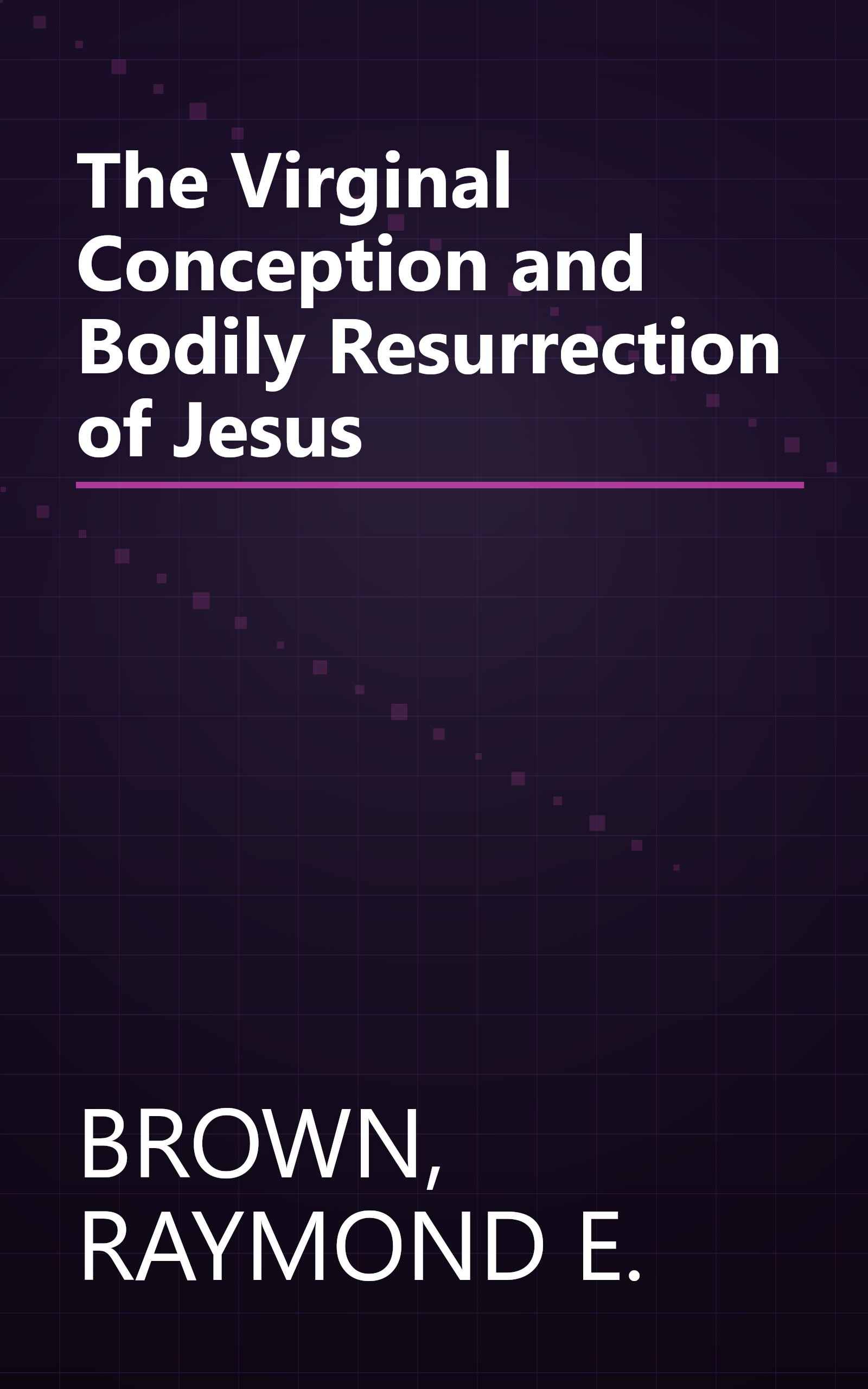 The Virginal Conception and Bodily Resurrection of Jesus book cover