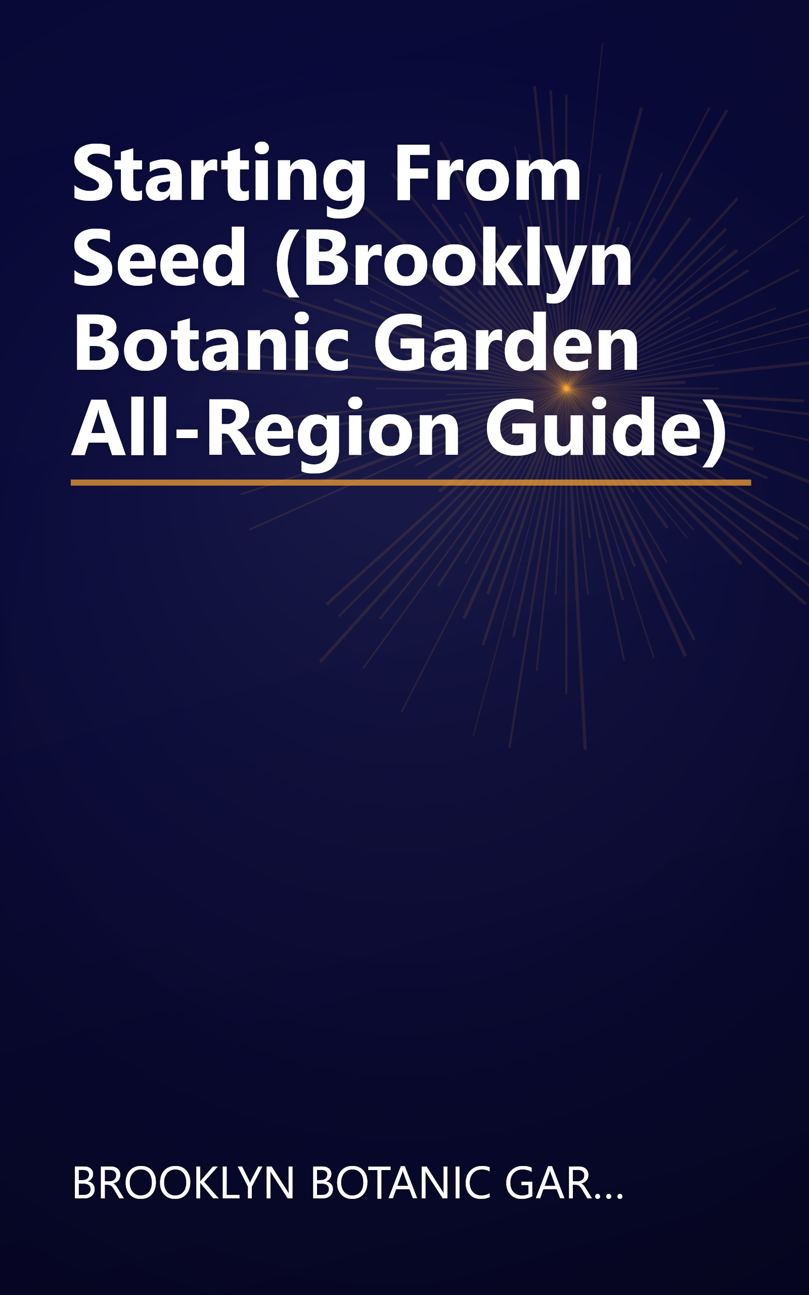 Starting From Seed (Brooklyn Botanic Garden All-Region Guide) book cover