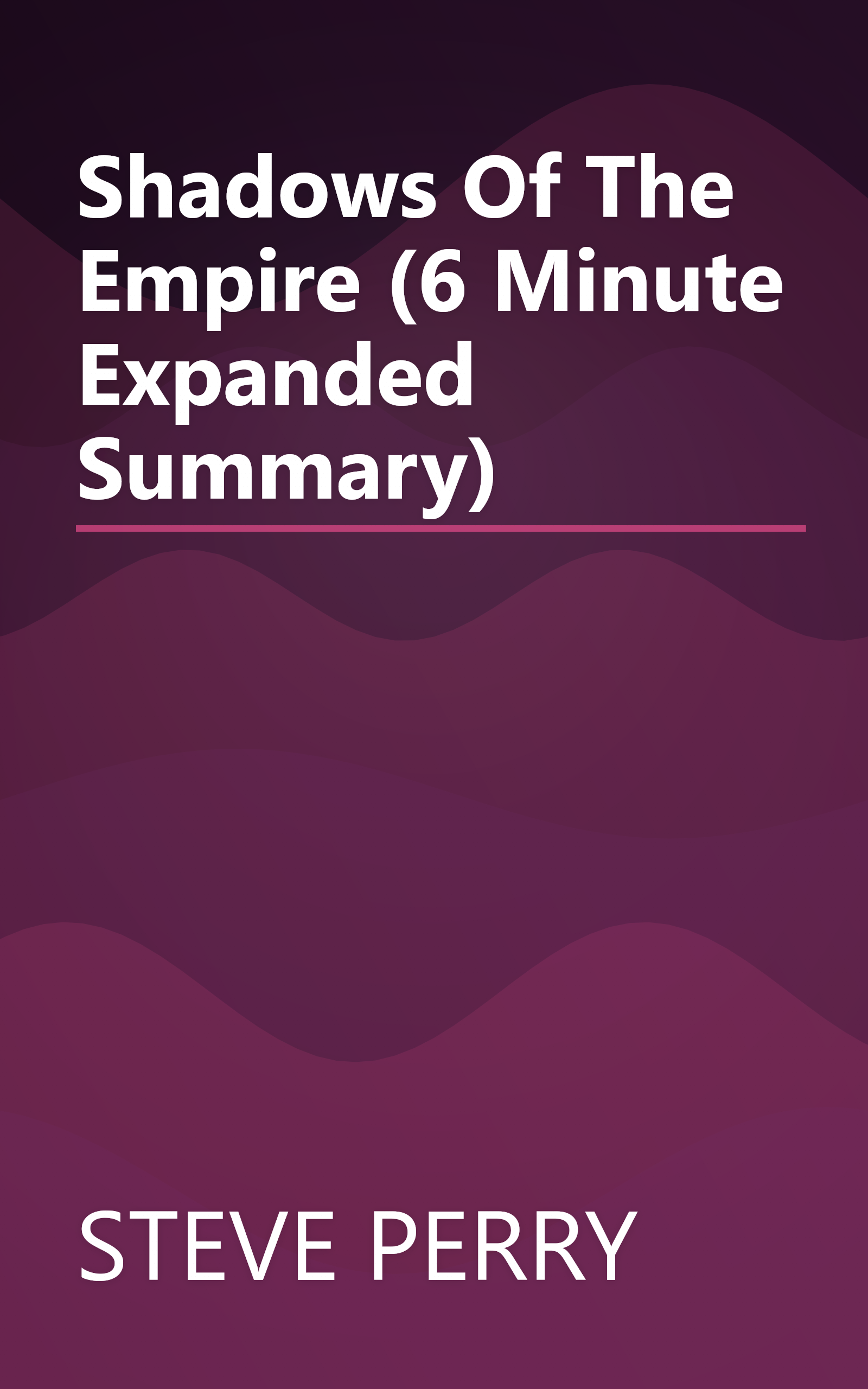 Shadows Of The Empire (6 Minute   Expanded Summary) book cover