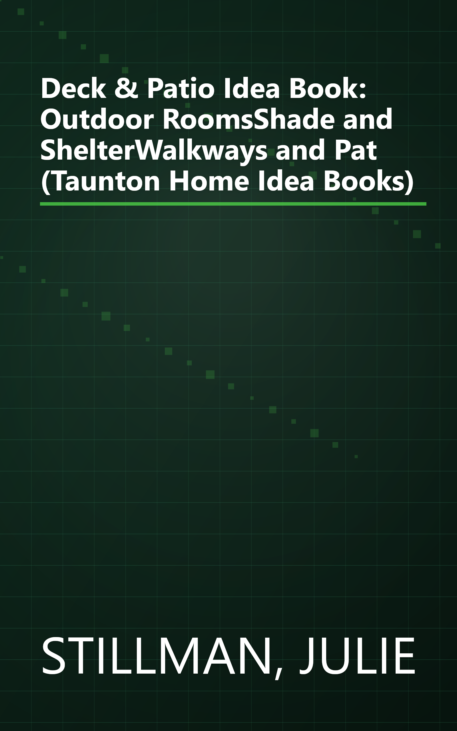 Deck & Patio Idea Book: Outdoor RoomsShade and ShelterWalkways and Pat (Taunton Home Idea Books) book cover