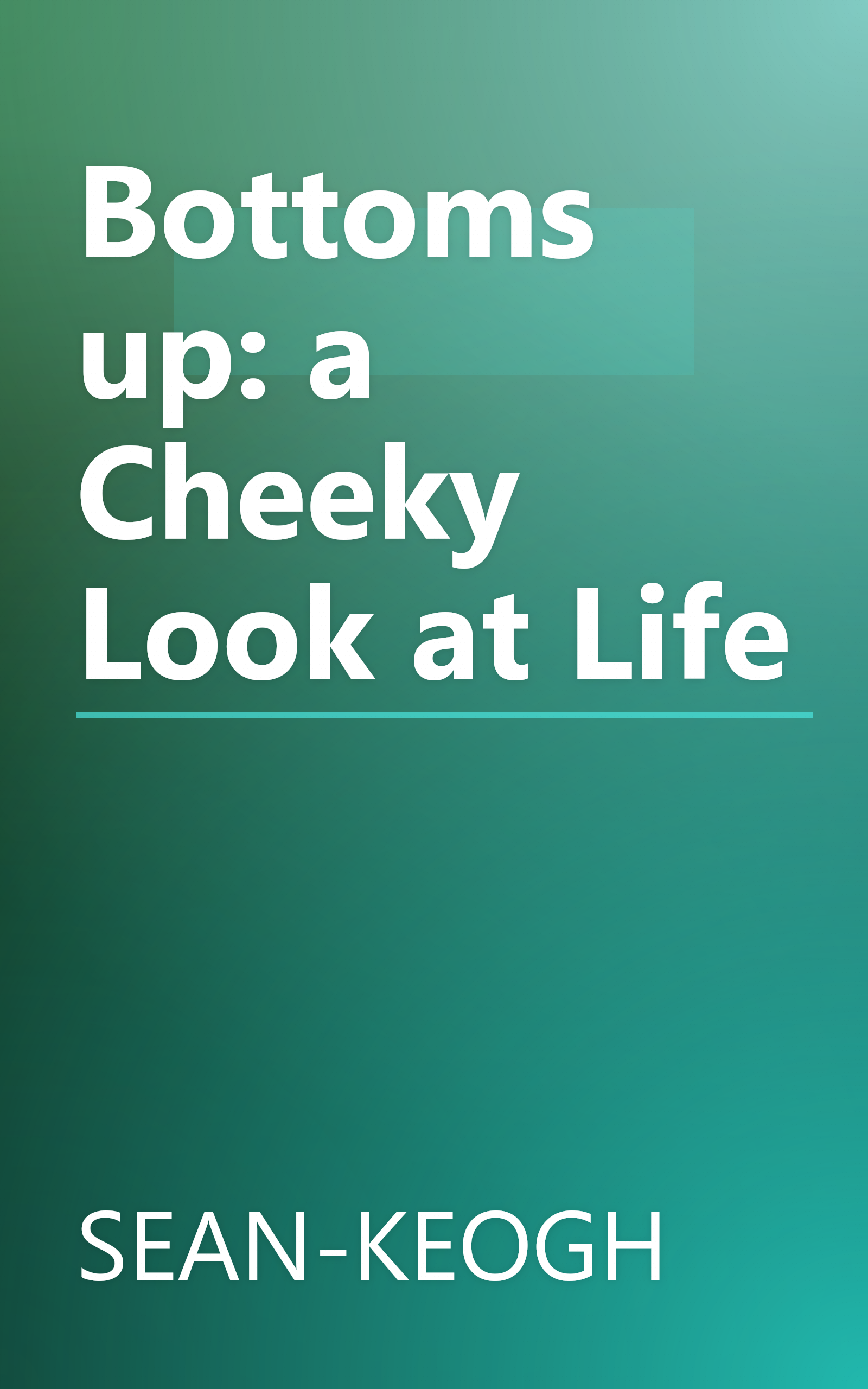Bottoms up: a Cheeky Look at Life book cover