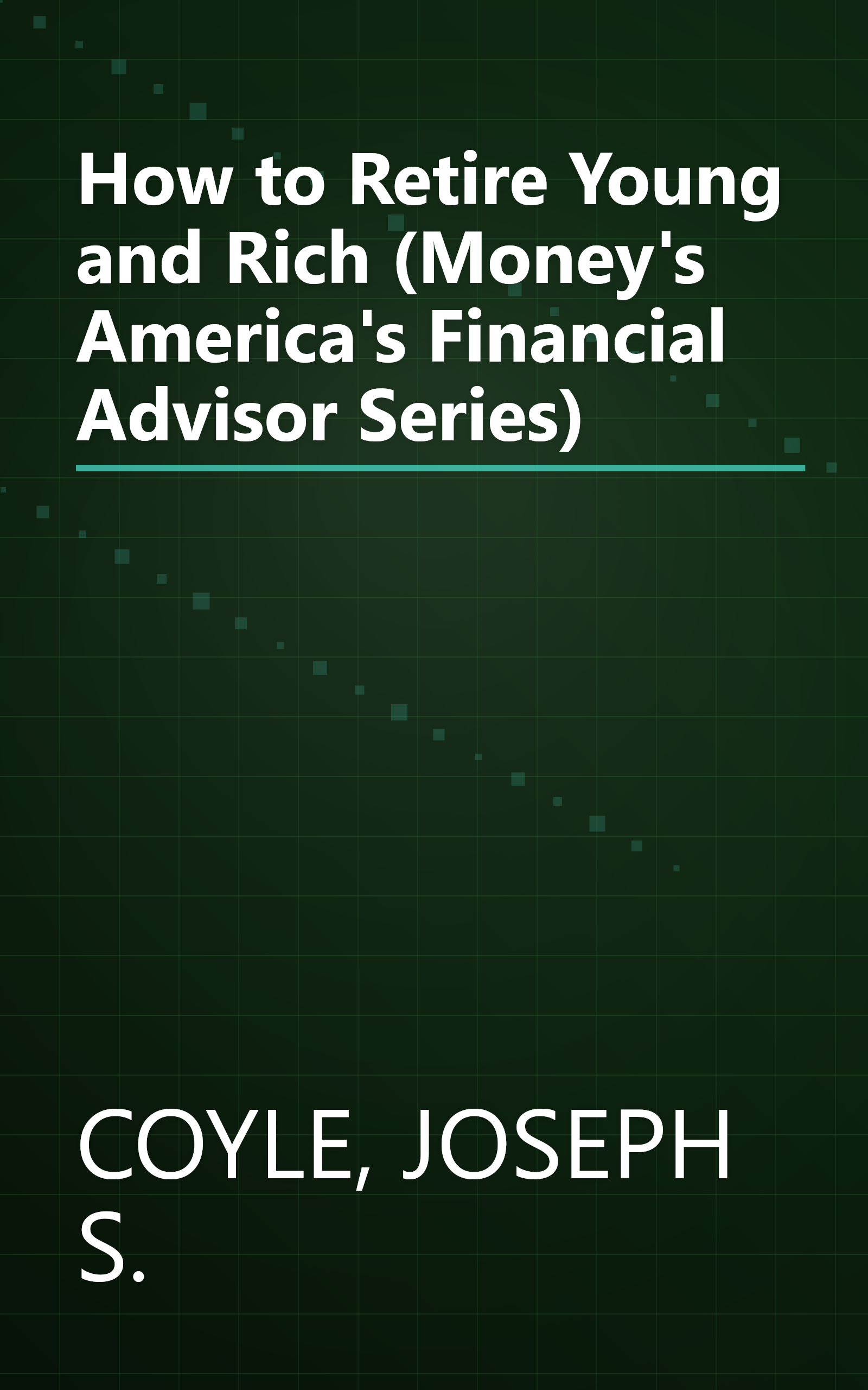 How to Retire Young and Rich (Money's America's Financial Advisor Series) book cover