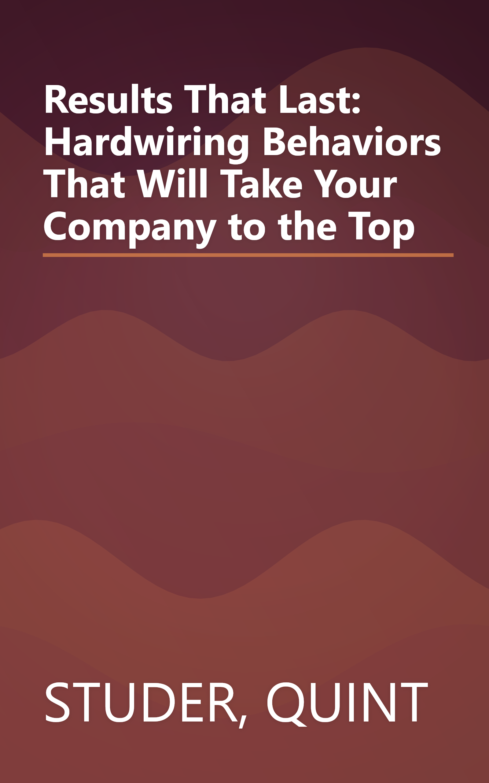 Results That Last: Hardwiring Behaviors That Will Take Your Company to the Top book cover
