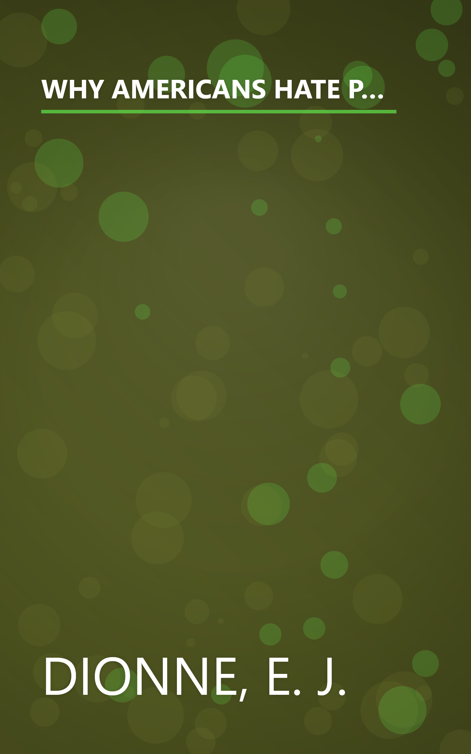 WHY AMERICANS HATE POLITICS: DEATH OF THE DEMOCRATIC PROCESS: Republican Toughs, Democratic Wimps, and the Politics of Revenge book cover