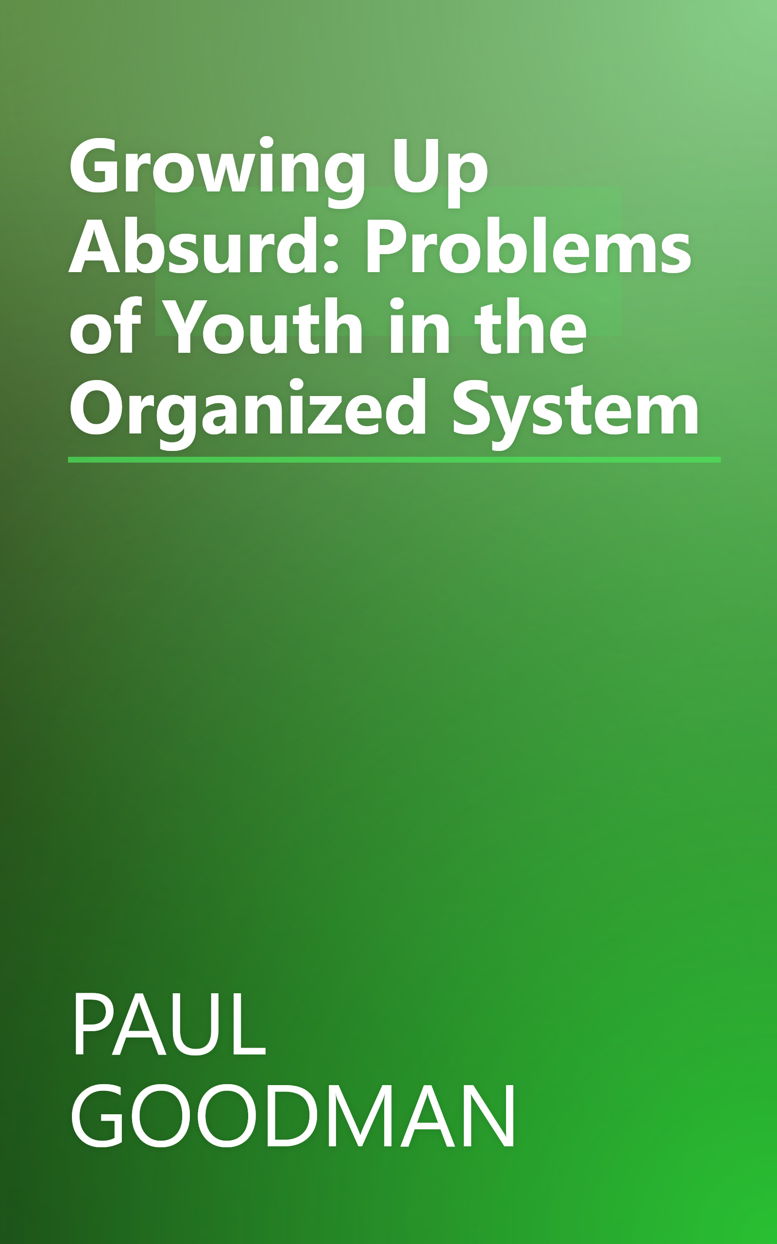 Growing Up Absurd: Problems of Youth in the Organized System book cover