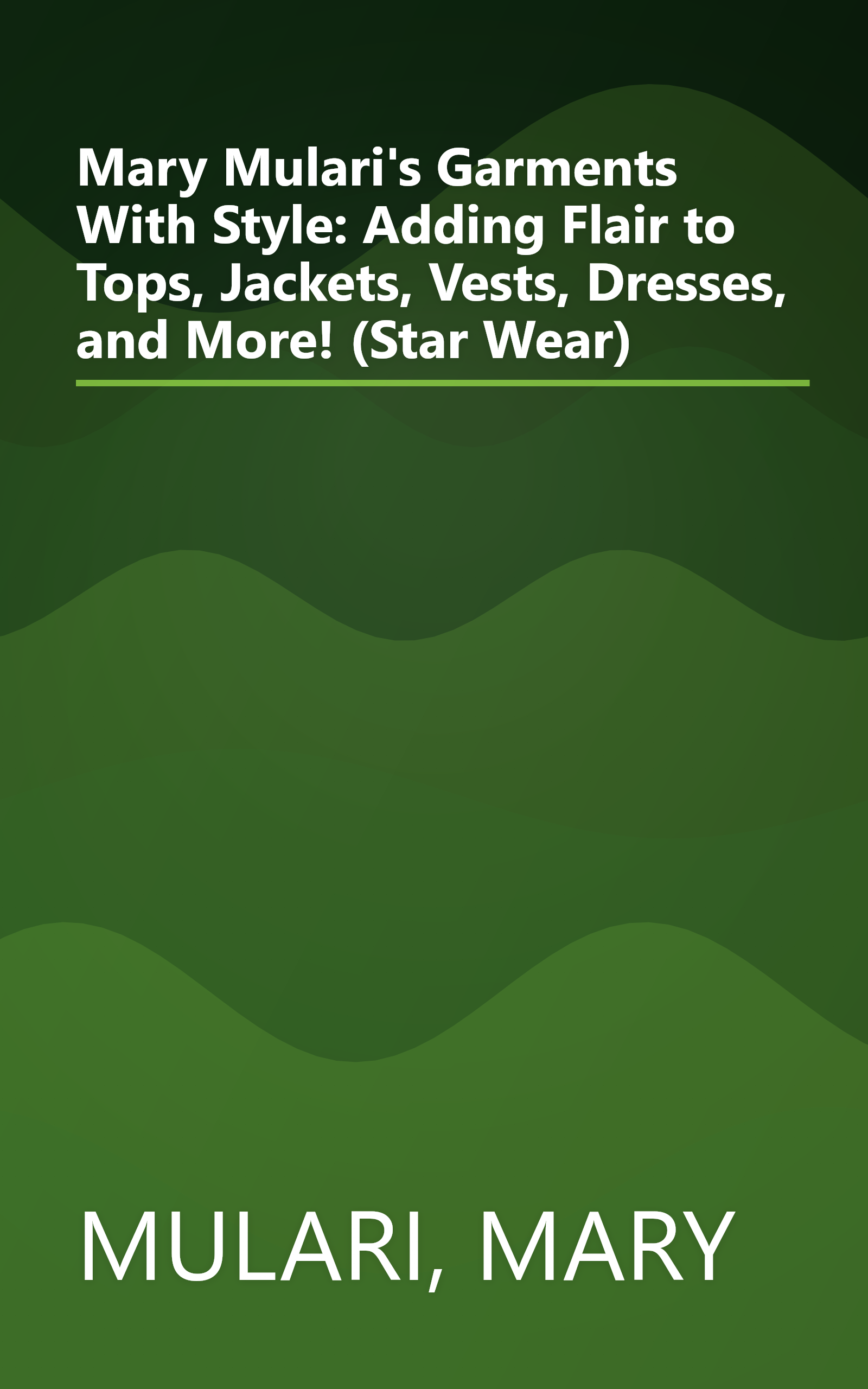 Mary Mulari's Garments With Style: Adding Flair to Tops, Jackets, Vests, Dresses, and More! (Star Wear) book cover
