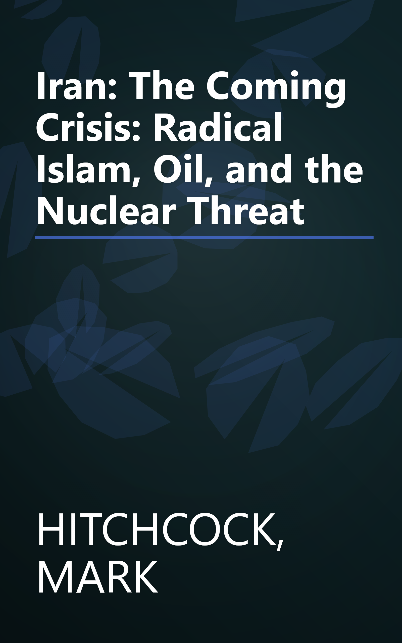 Iran: The Coming Crisis: Radical Islam, Oil, and the Nuclear Threat book cover