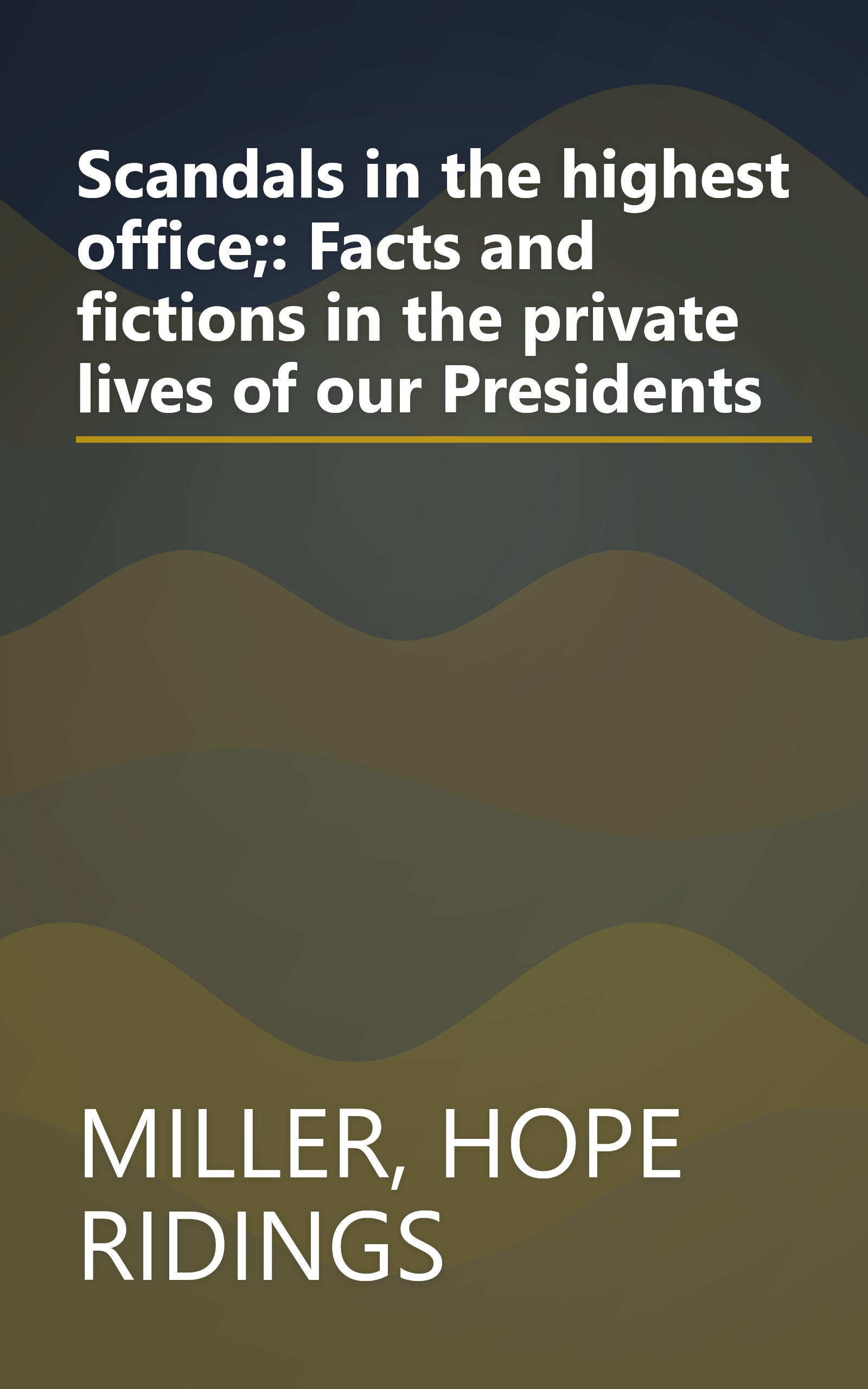 Scandals in the highest office;: Facts and fictions in the private lives of our Presidents book cover