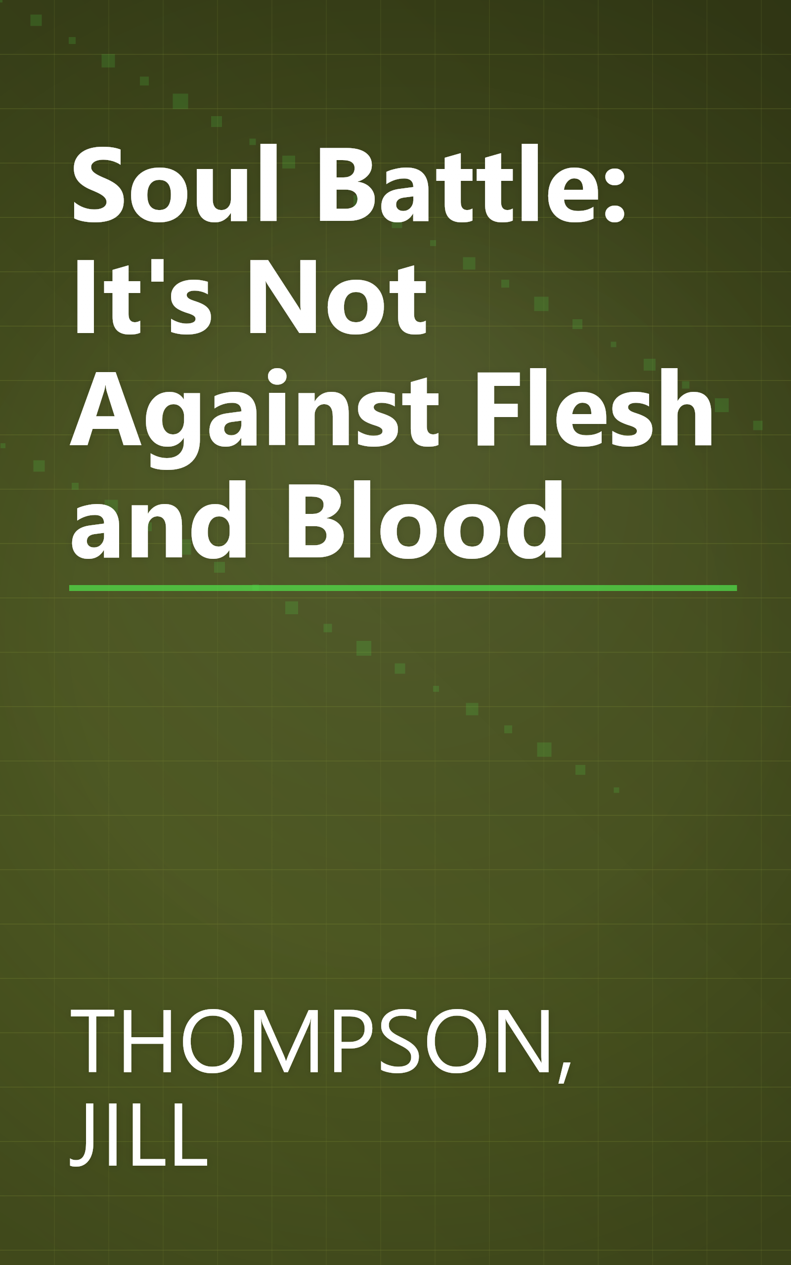 Soul Battle: It's Not Against Flesh and Blood book cover