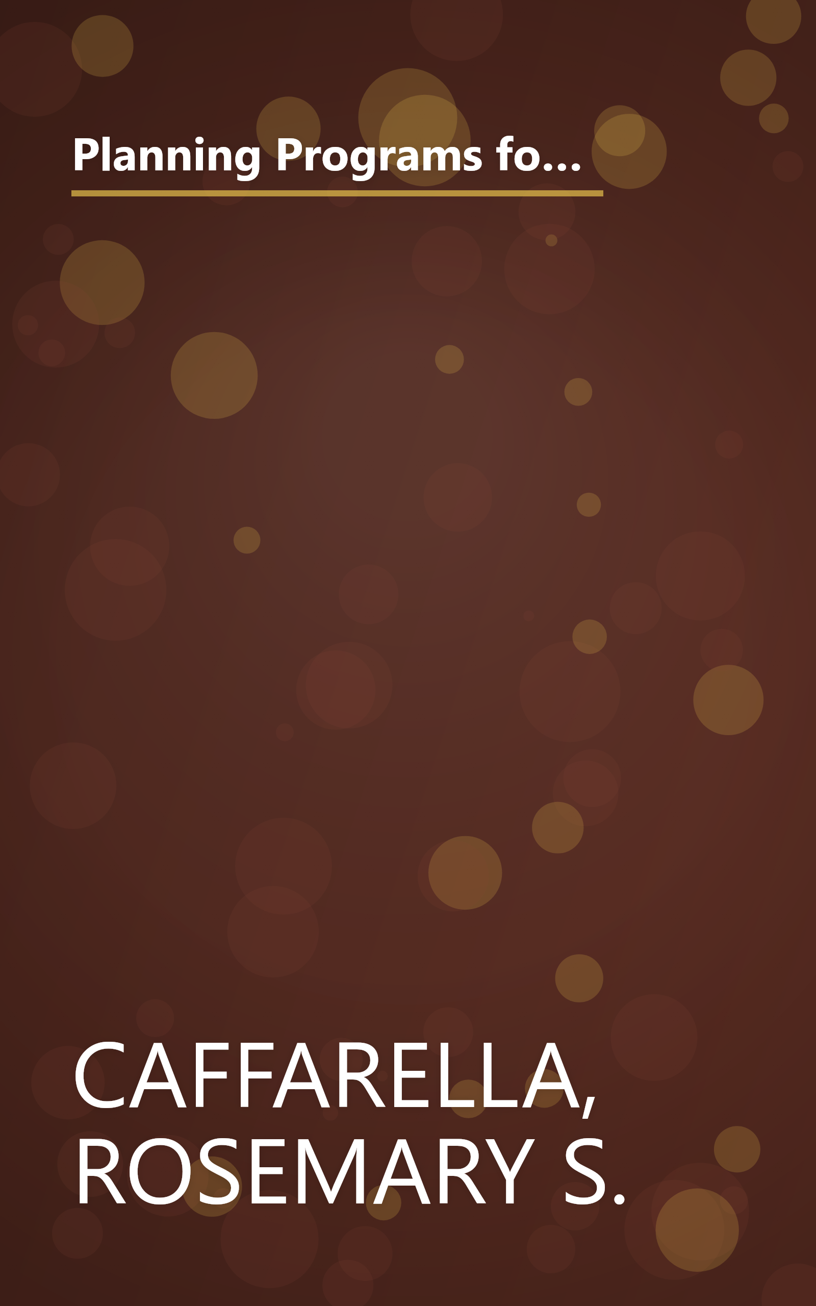 Planning Programs for Adult Learners: A Practical Guide for Educators, Trainers, and Staff Developers (Jossey-Bass Higher and Adult Education Series) book cover