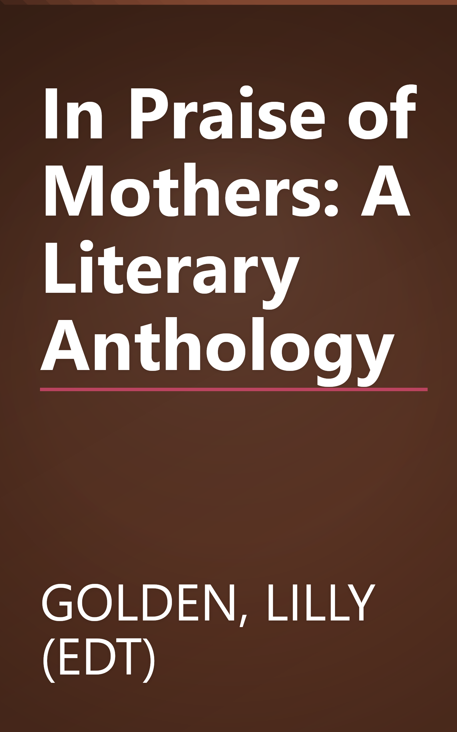 In Praise of Mothers: A Literary Anthology book cover