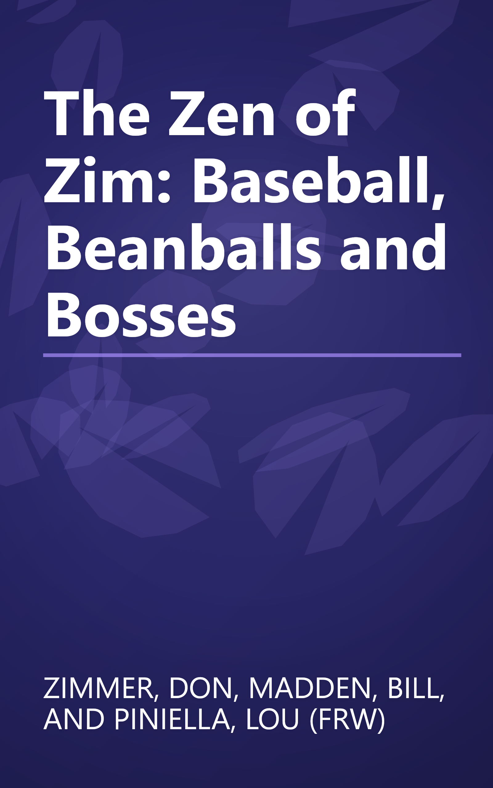 The Zen of Zim: Baseball, Beanballs and Bosses book cover