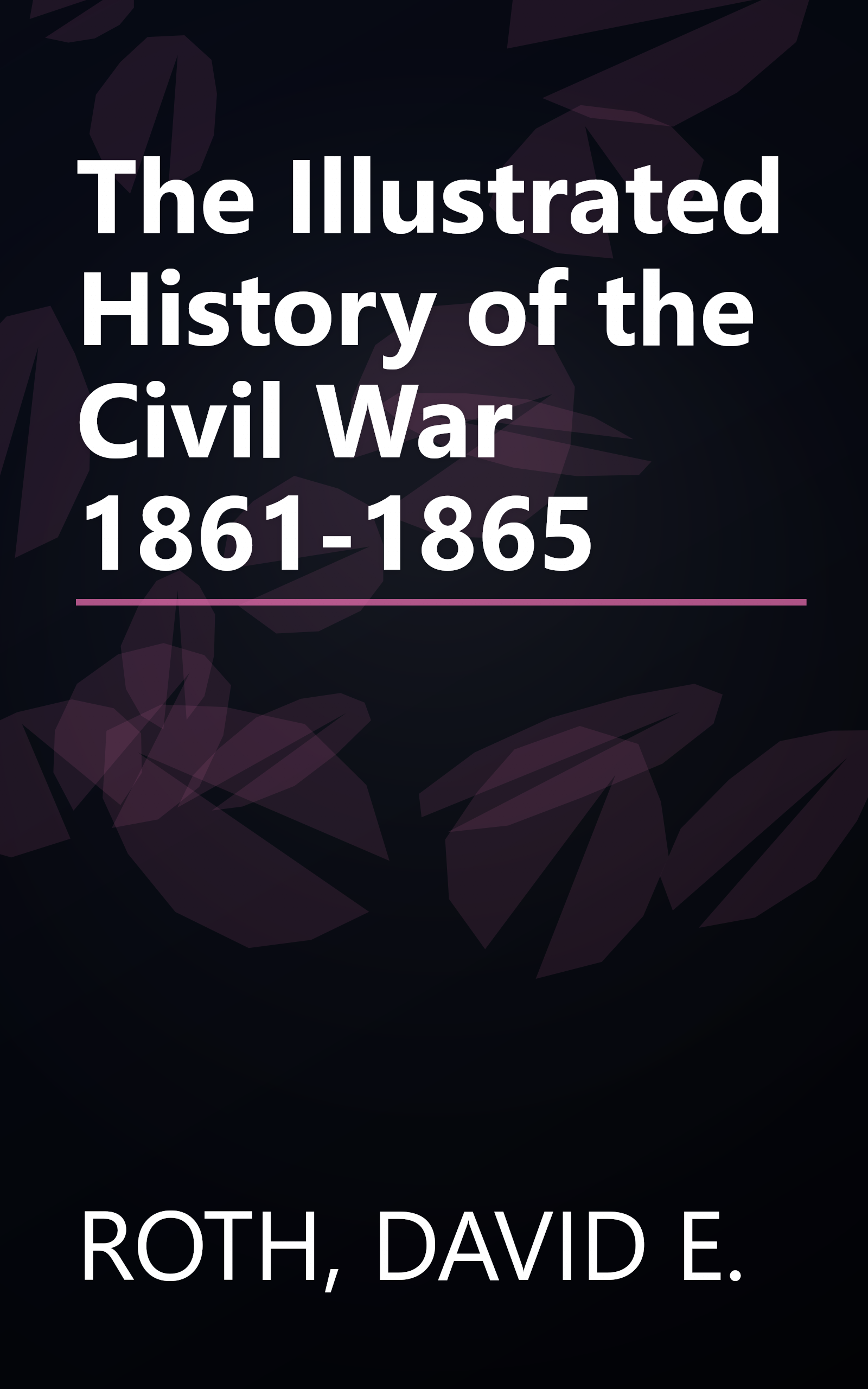 The Illustrated History of the Civil War 1861-1865 book cover